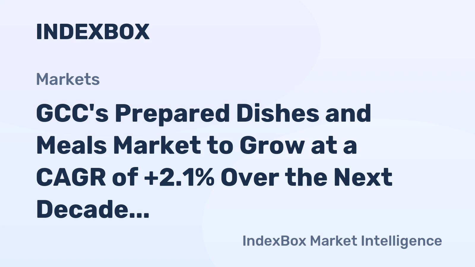 GCC's Prepared Dishes and Meals Market to Grow at a CAGR of +2.1% Over the Next Decade