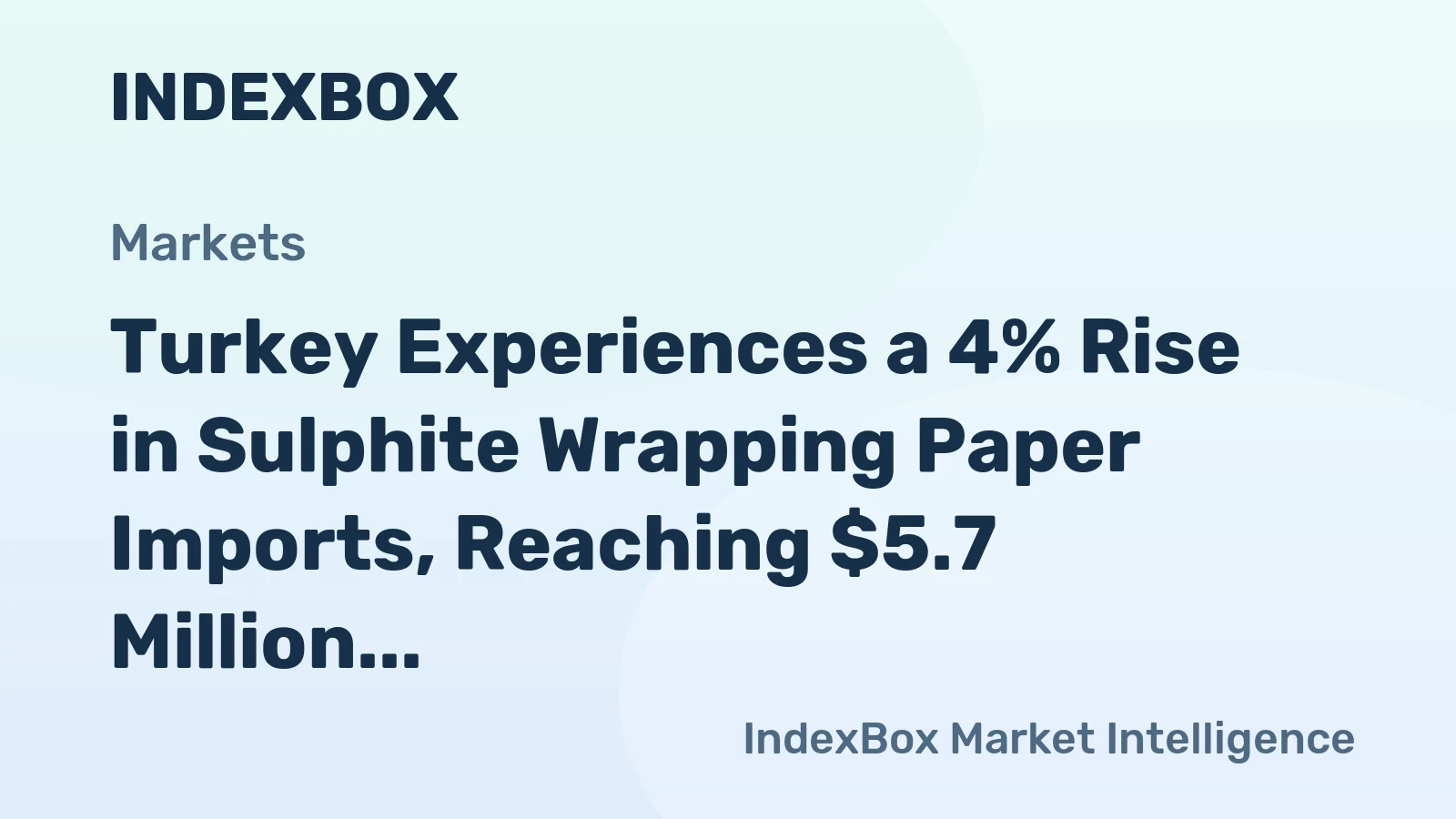 Turkey Experiences a 4% Rise in Sulphite Wrapping Paper Imports, Reaching $5.7 Million in 2023