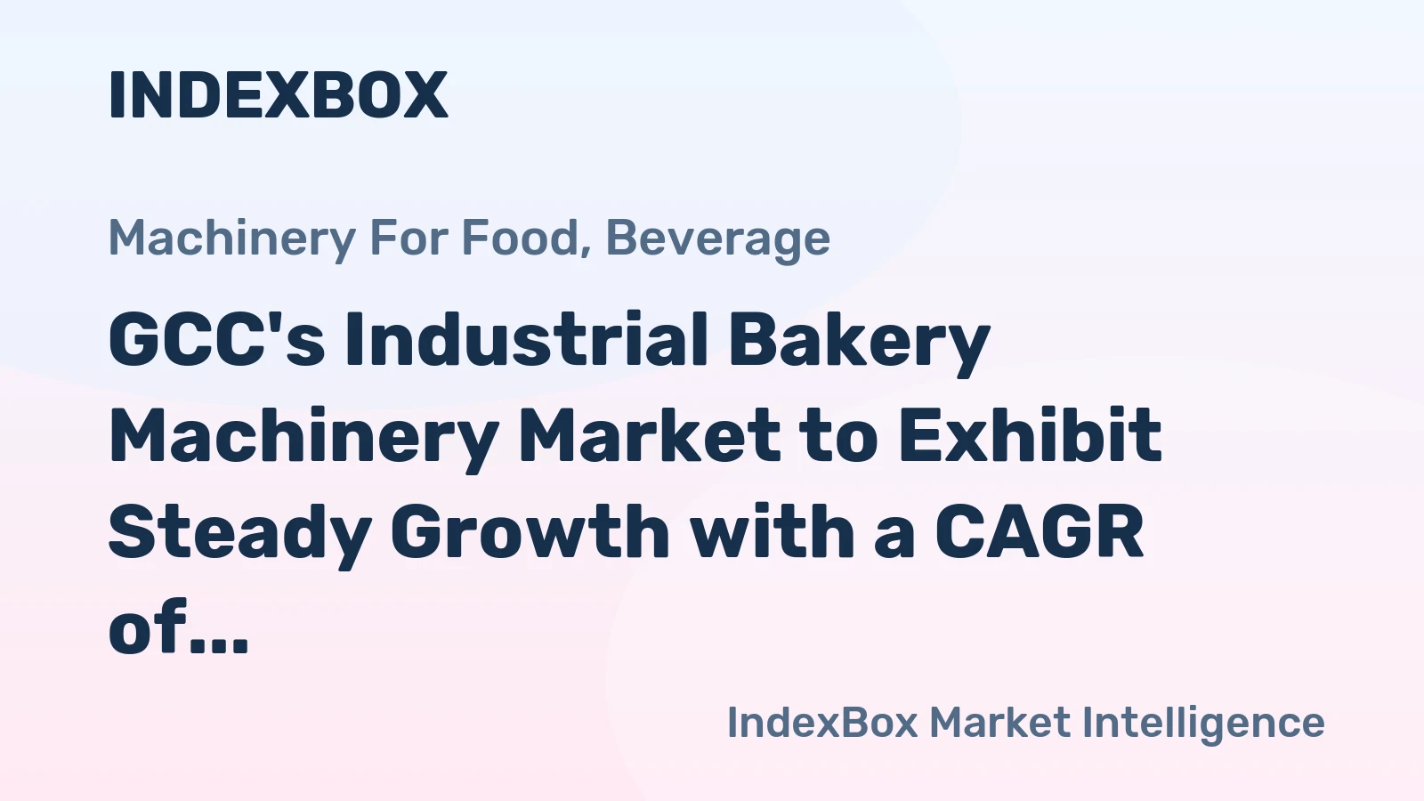 GCC's Industrial Bakery Machinery Market to Exhibit Steady Growth with a CAGR of +1.5% through 2035