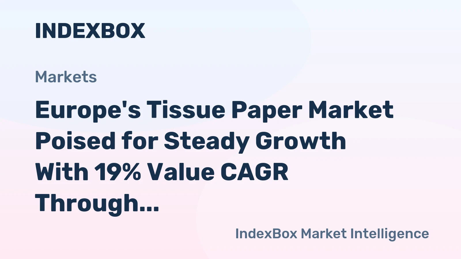 Europe's Tissue Paper Market Poised for Steady Growth With 19% Value CAGR Through 2035