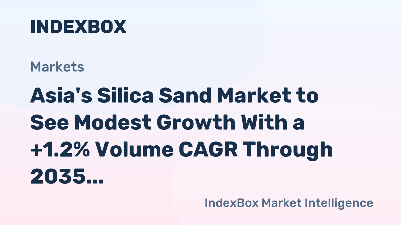 Asia's Silica Sand Market to See Modest Growth With a +1.2% Volume CAGR Through 2035