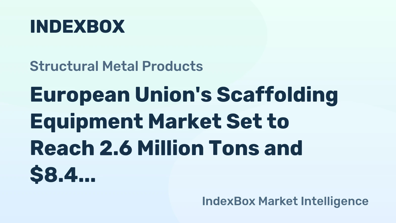 European Union's Scaffolding Equipment Market Set to Reach 2.6 Million Tons and $8.4 Billion by 2035