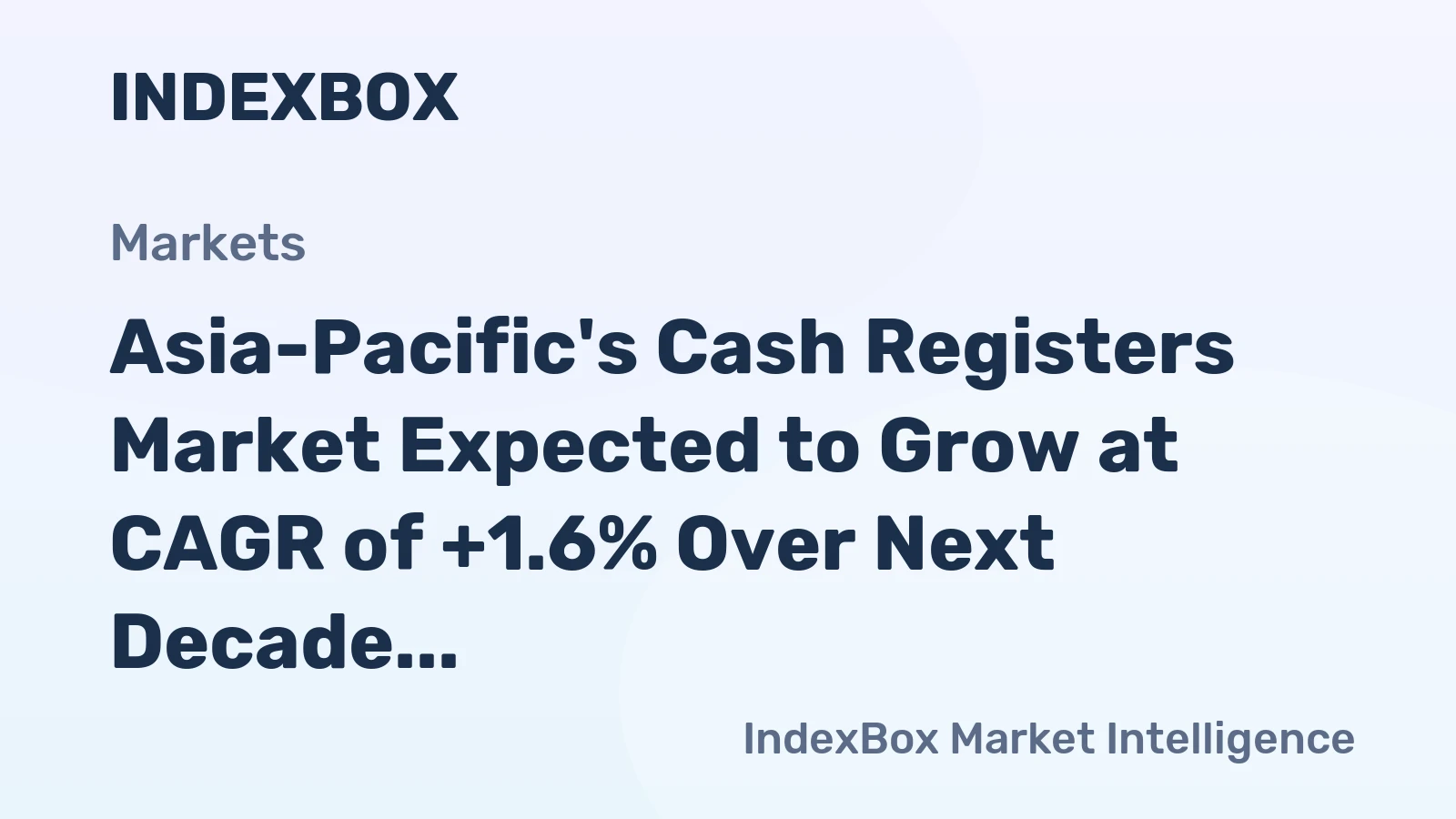 Asia-Pacific's Cash Registers Market Expected to Grow at CAGR of +1.6% Over Next Decade