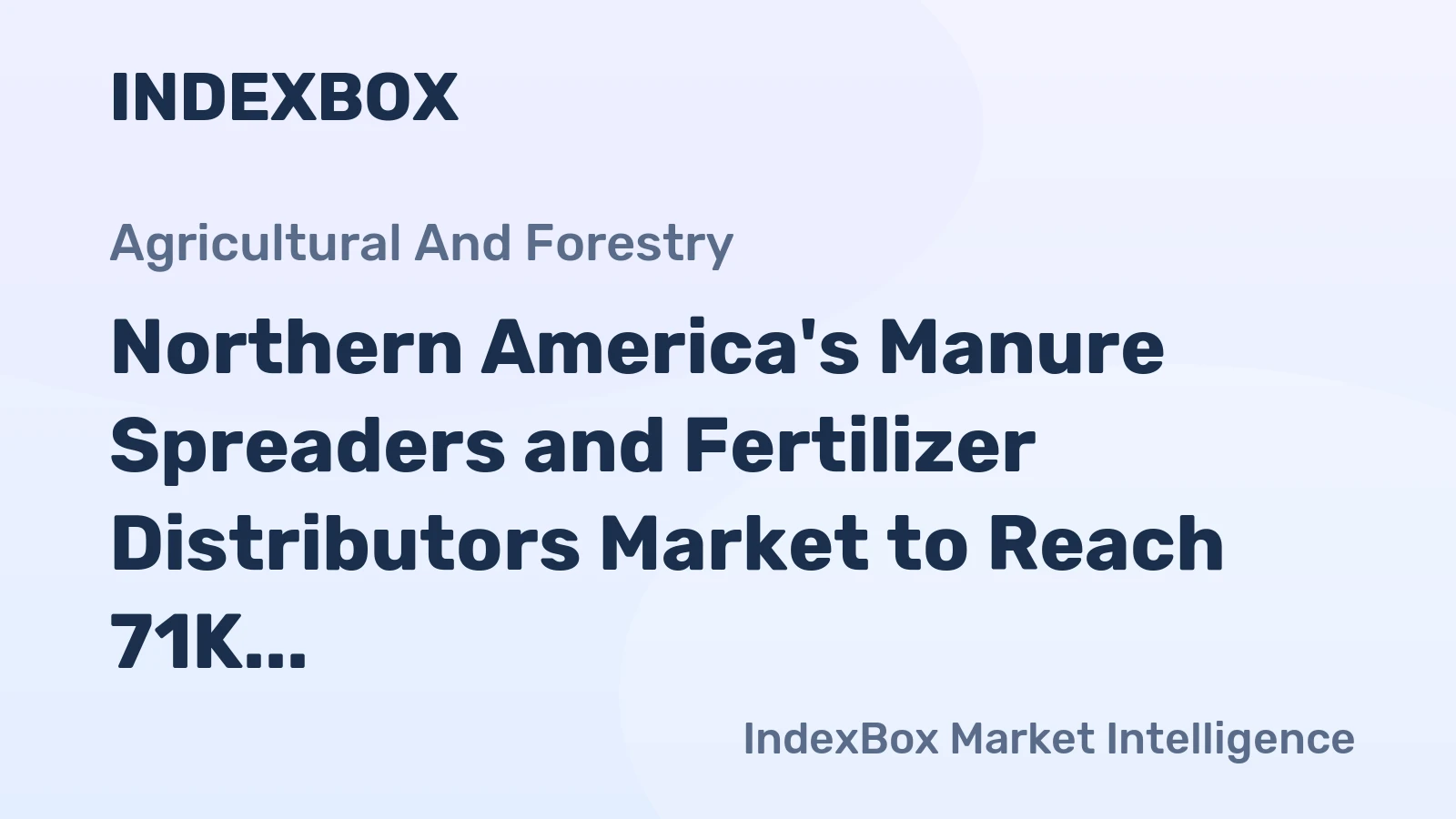 Northern America's Manure Spreaders and Fertilizer Distributors Market to Reach 71K Units and $846M by 2035