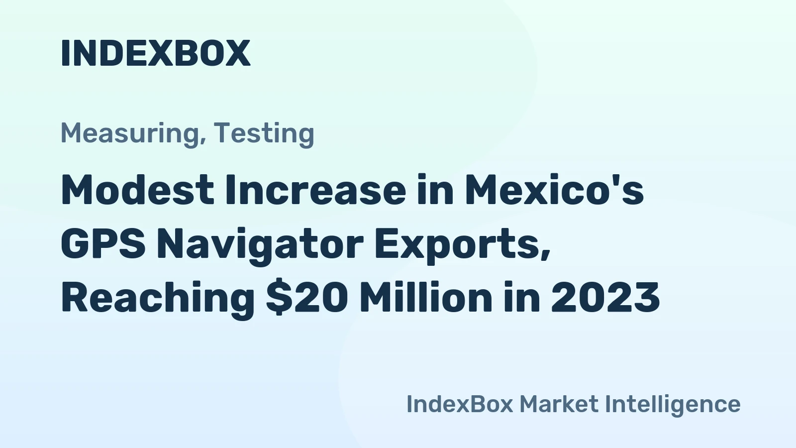 Modest Increase in Mexico's GPS Navigator Exports, Reaching $20 Million in 2023