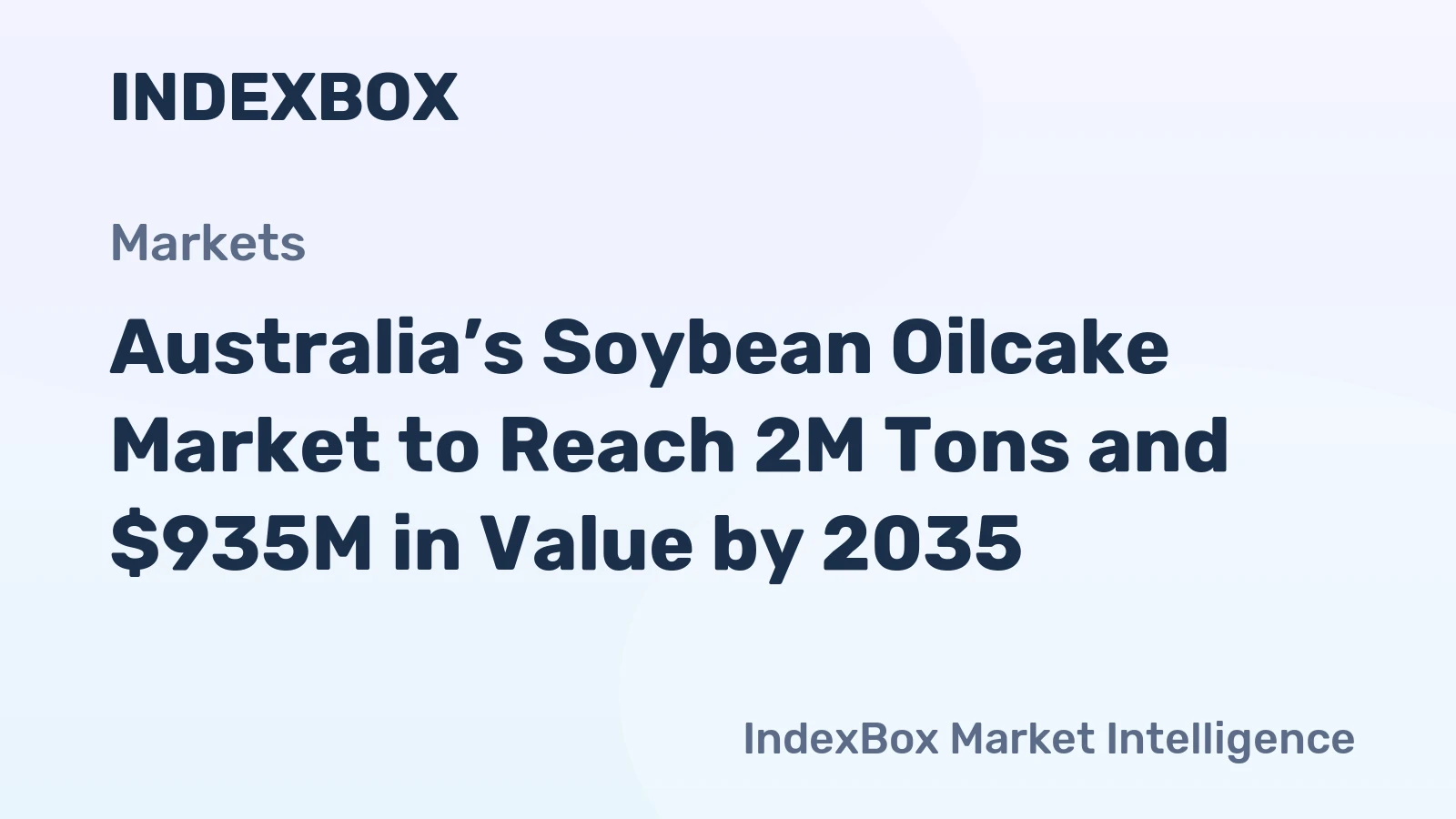 Australia’s Soybean Oilcake Market to Reach 2M Tons and $935M in Value by 2035