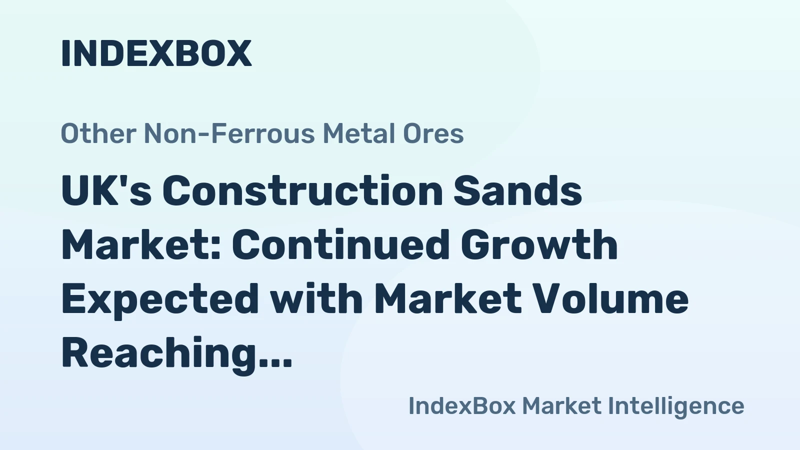 UK's Construction Sands Market: Continued Growth Expected with Market Volume Reaching 301K Tons and Market Value at $17M by 2035