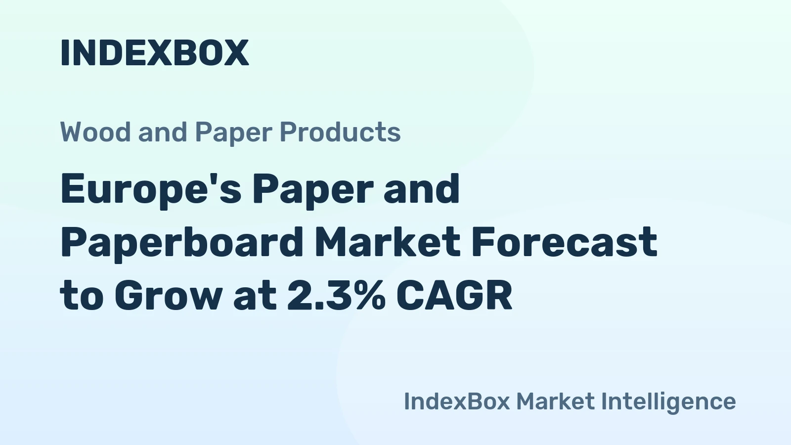 Europe's Paper and Paperboard Market Forecast to Grow at 2.3% CAGR