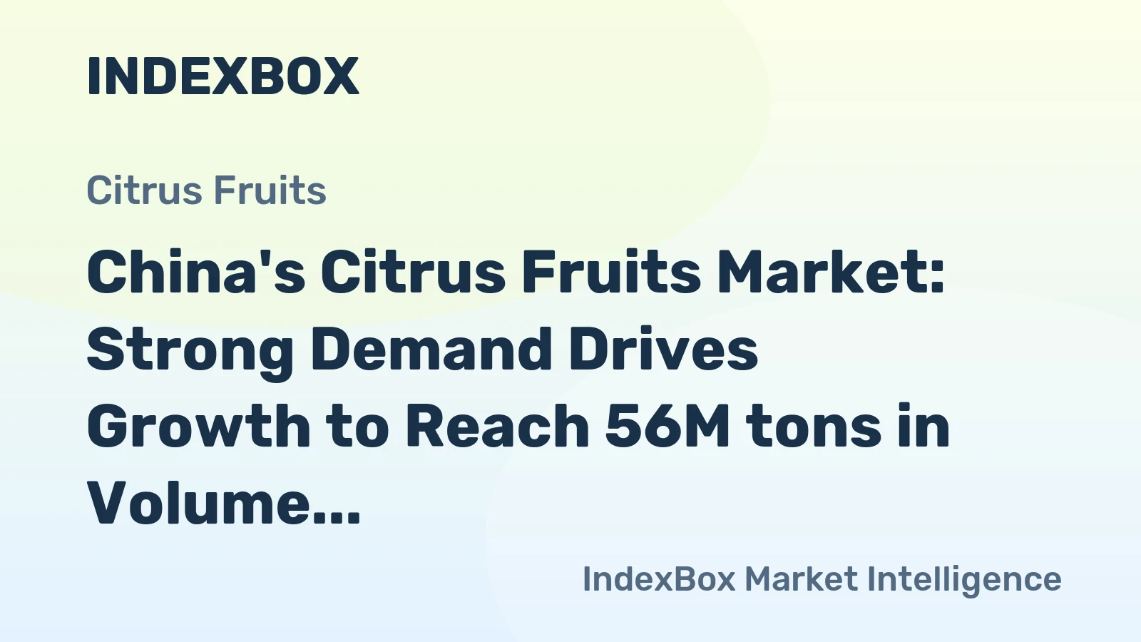 China's Citrus Fruits Market: Strong Demand Drives Growth to Reach 56M tons in Volume and $71B in Value by 2035
