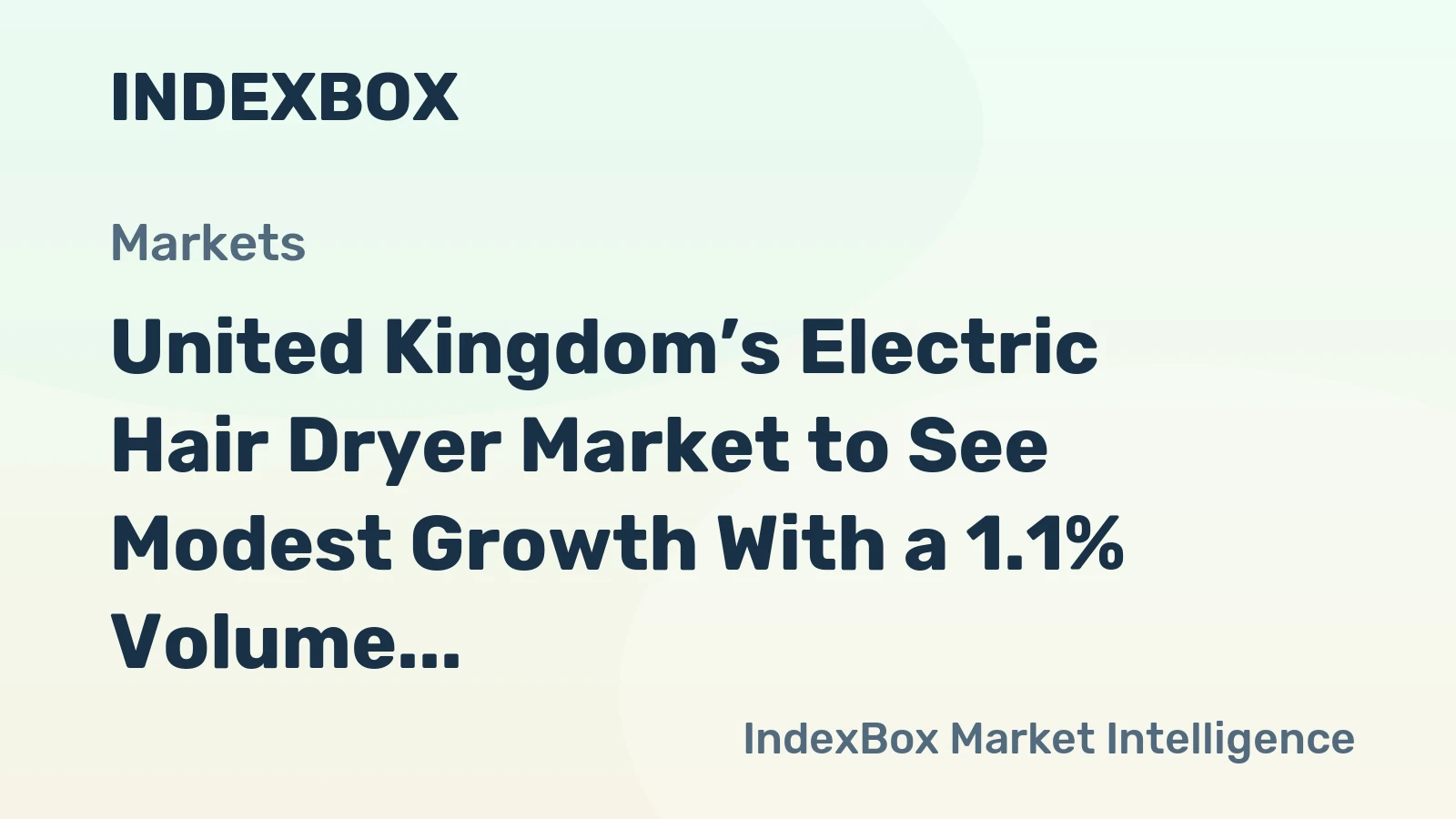 United Kingdom’s Electric Hair Dryer Market to See Modest Growth With a 1.1% Volume CAGR