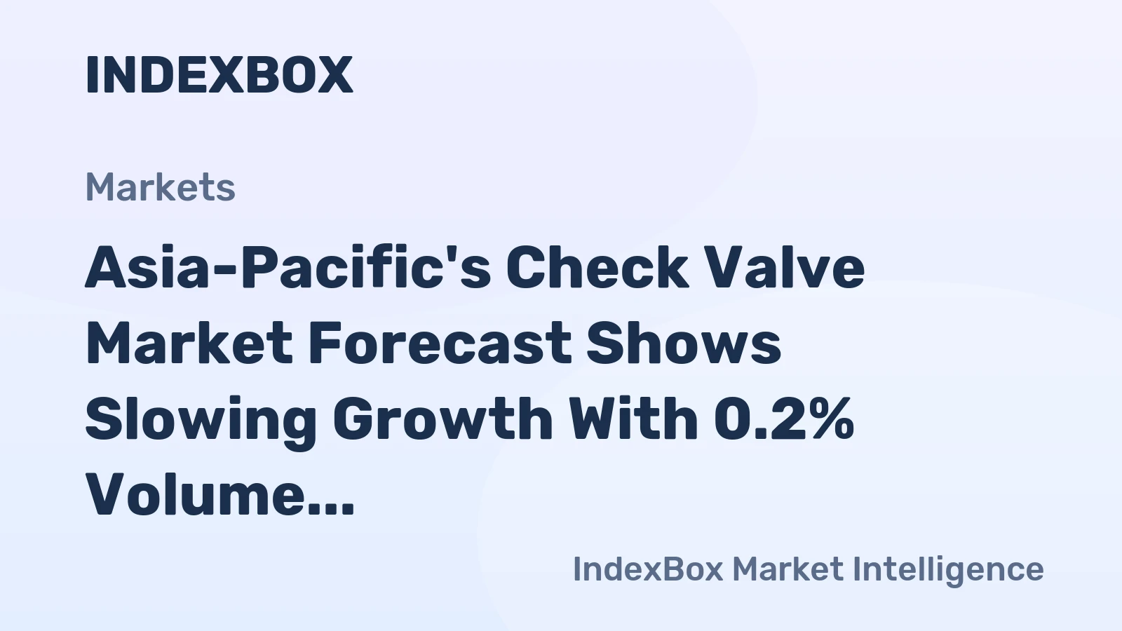 Asia-Pacific's Check Valve Market Forecast Shows Slowing Growth With 0.2% Volume CAGR Through 2035
