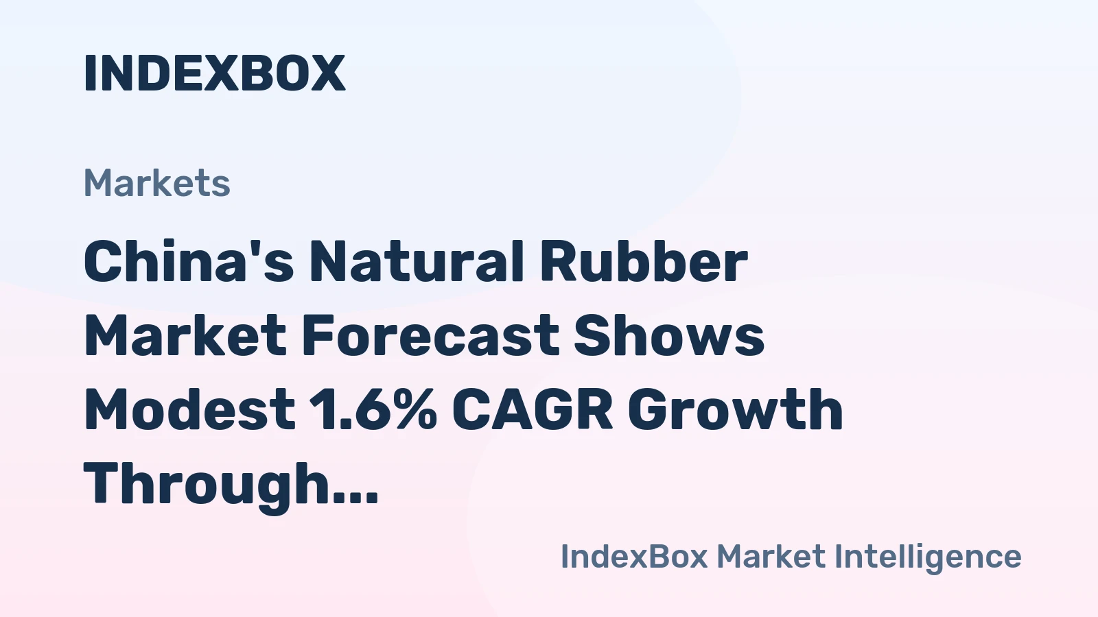 China's Natural Rubber Market Forecast Shows Modest 1.6% CAGR Growth Through 2035