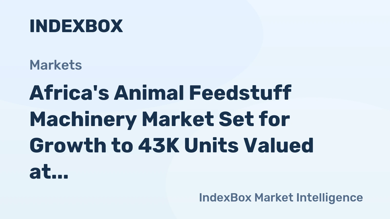 Africa's Animal Feedstuff Machinery Market Set for Growth to 43K Units Valued at $521M