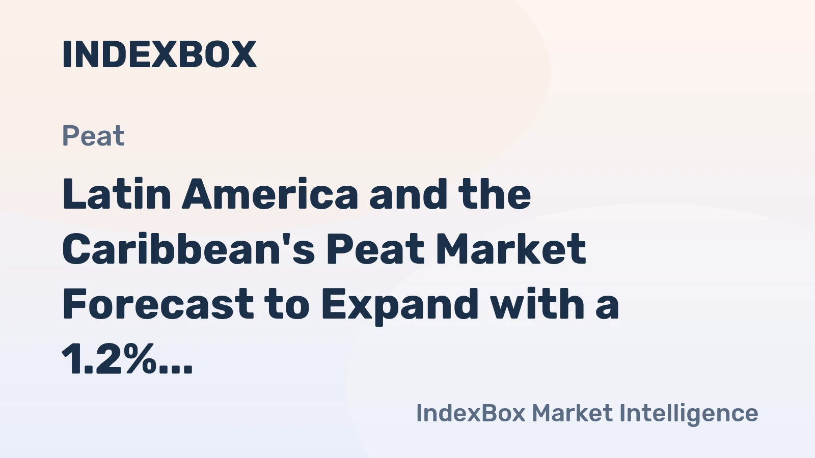 Latin America and the Caribbean's Peat Market Forecast to Expand with a 1.2% CAGR Through 2035
