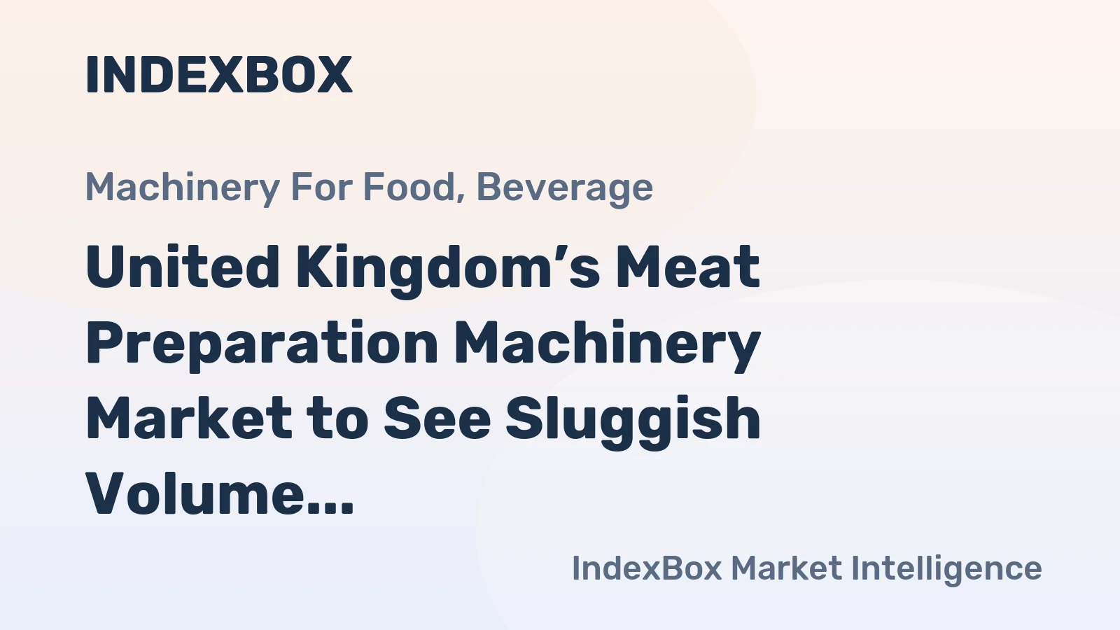 United Kingdom’s Meat Preparation Machinery Market to See Sluggish Volume Growth with a +0.1% CAGR Through 2035