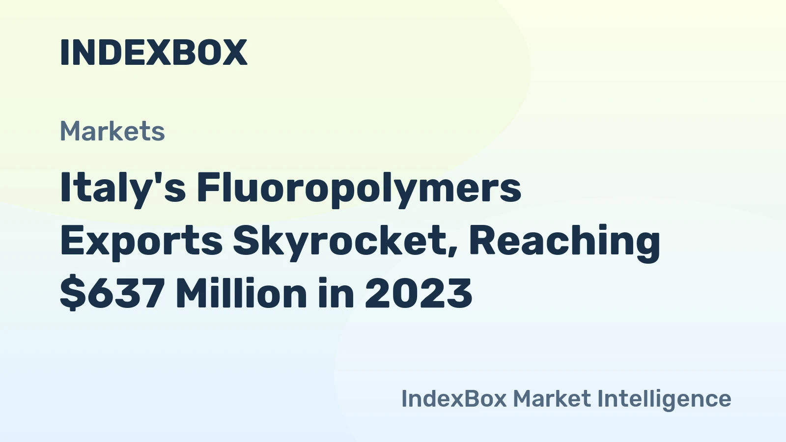 Italy's Fluoropolymers Exports Skyrocket, Reaching $637 Million in 2023