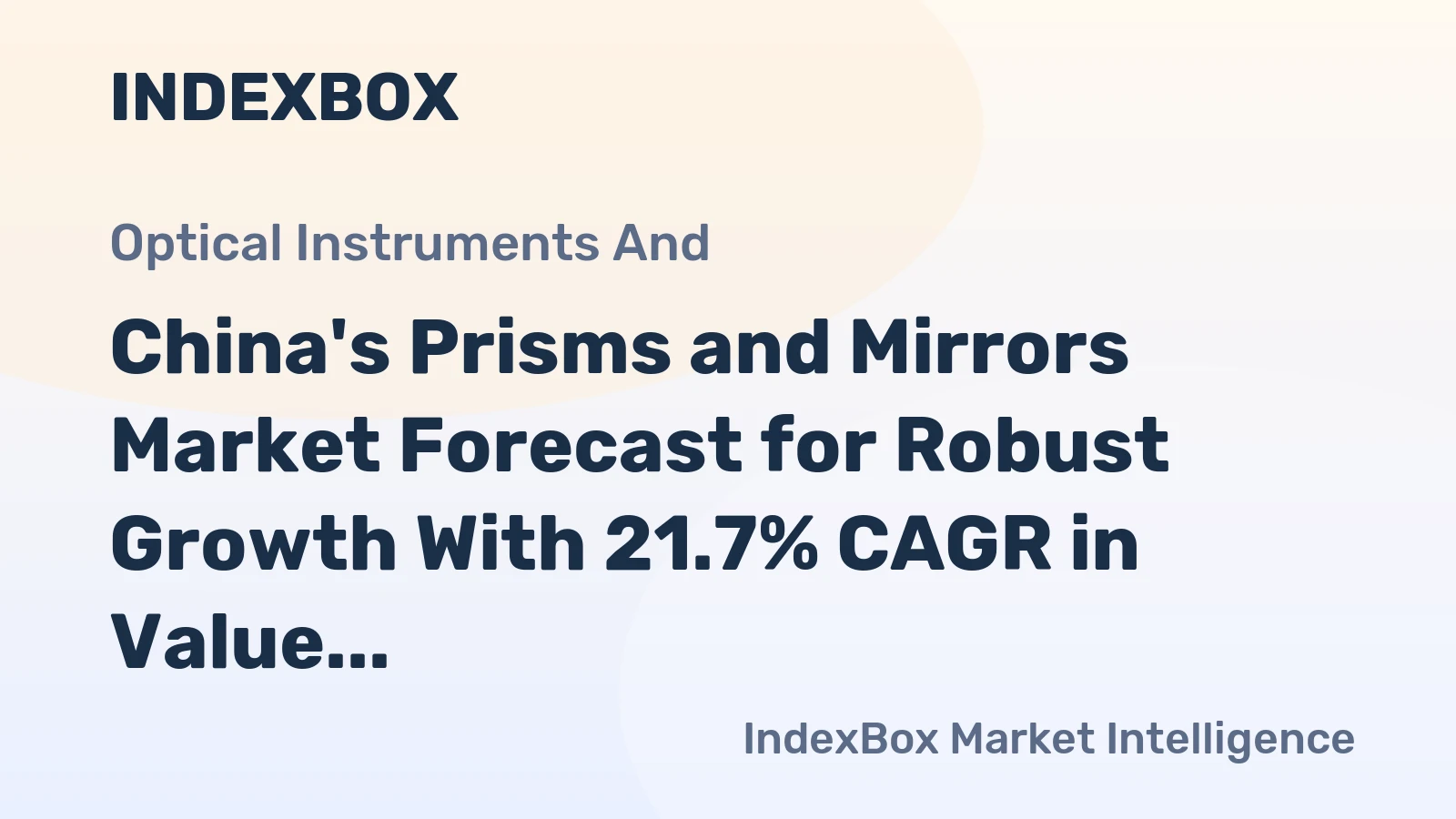 China's Prisms and Mirrors Market Forecast for Robust Growth With 21.7% CAGR in Value