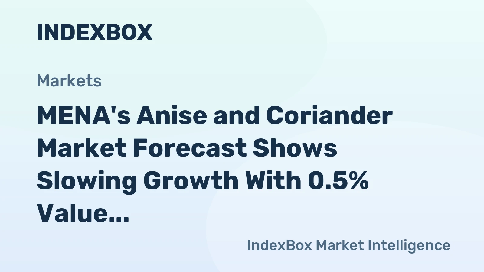 MENA's Anise and Coriander Market Forecast Shows Slowing Growth With 0.5% Value CAGR