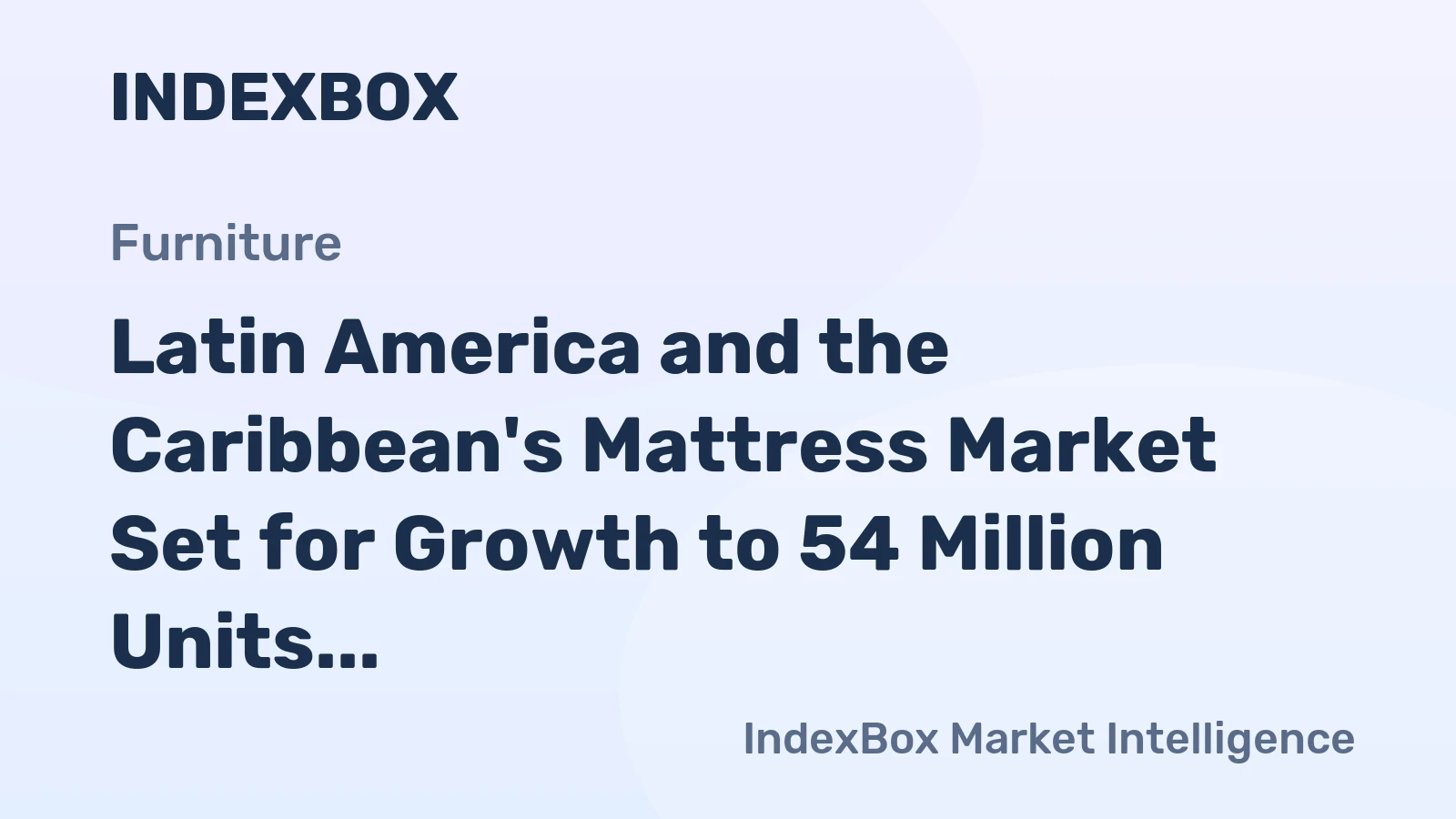 Latin America and the Caribbean's Mattress Market Set for Growth to 54 Million Units and $2.2 Billion by 2035