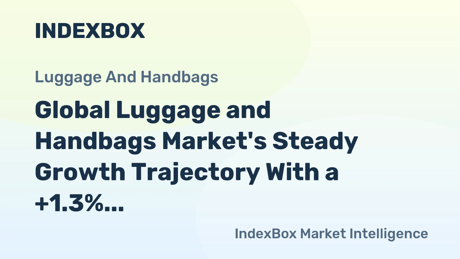 Global Luggage and Handbags Market's Steady Growth Trajectory With a +1.3% CAGR in Value
