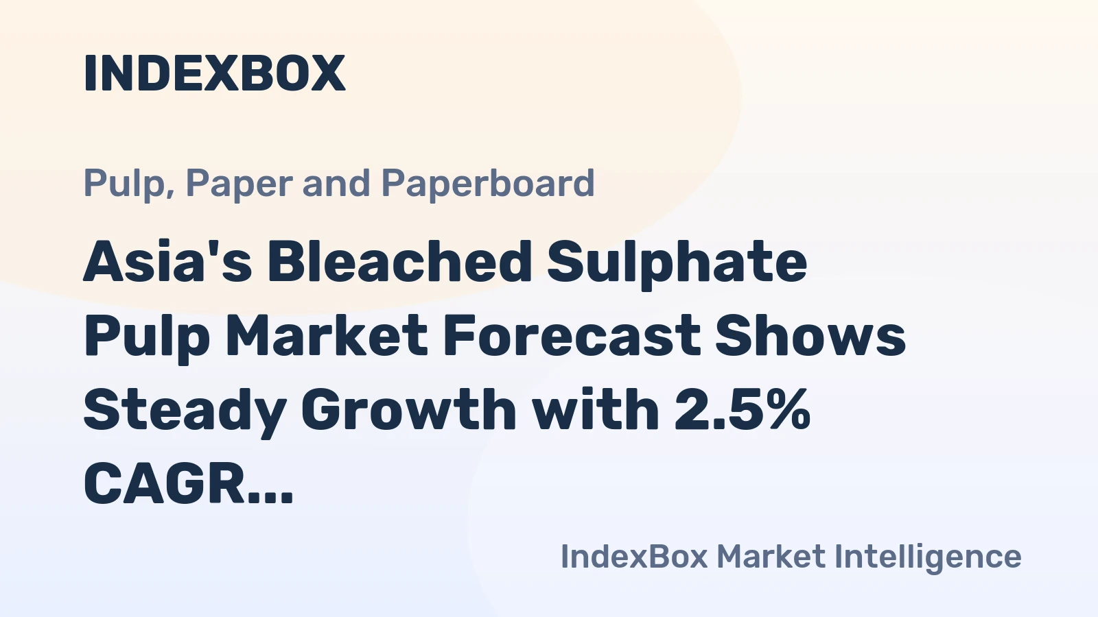 Asia's Bleached Sulphate Pulp Market Forecast Shows Steady Growth with 2.5% CAGR in Value Through 2035