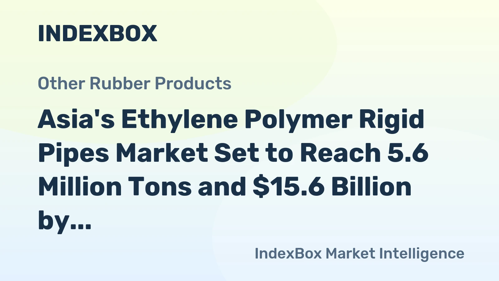 Asia's Ethylene Polymer Rigid Pipes Market Set to Reach 5.6 Million Tons and $15.6 Billion by 2035