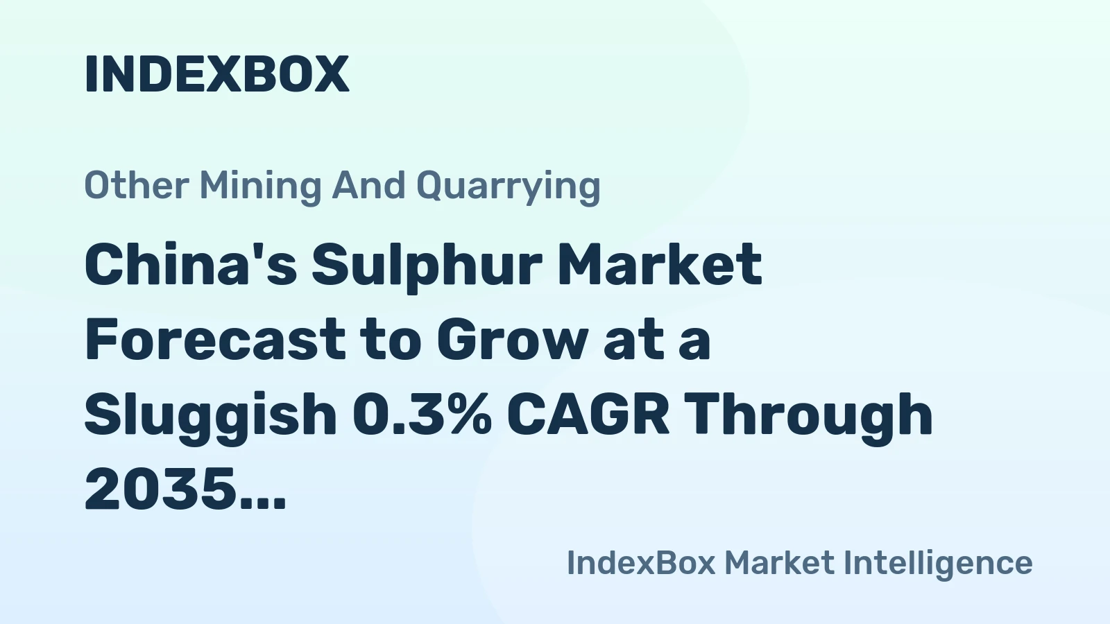 China's Sulphur Market Forecast to Grow at a Sluggish 0.3% CAGR Through 2035