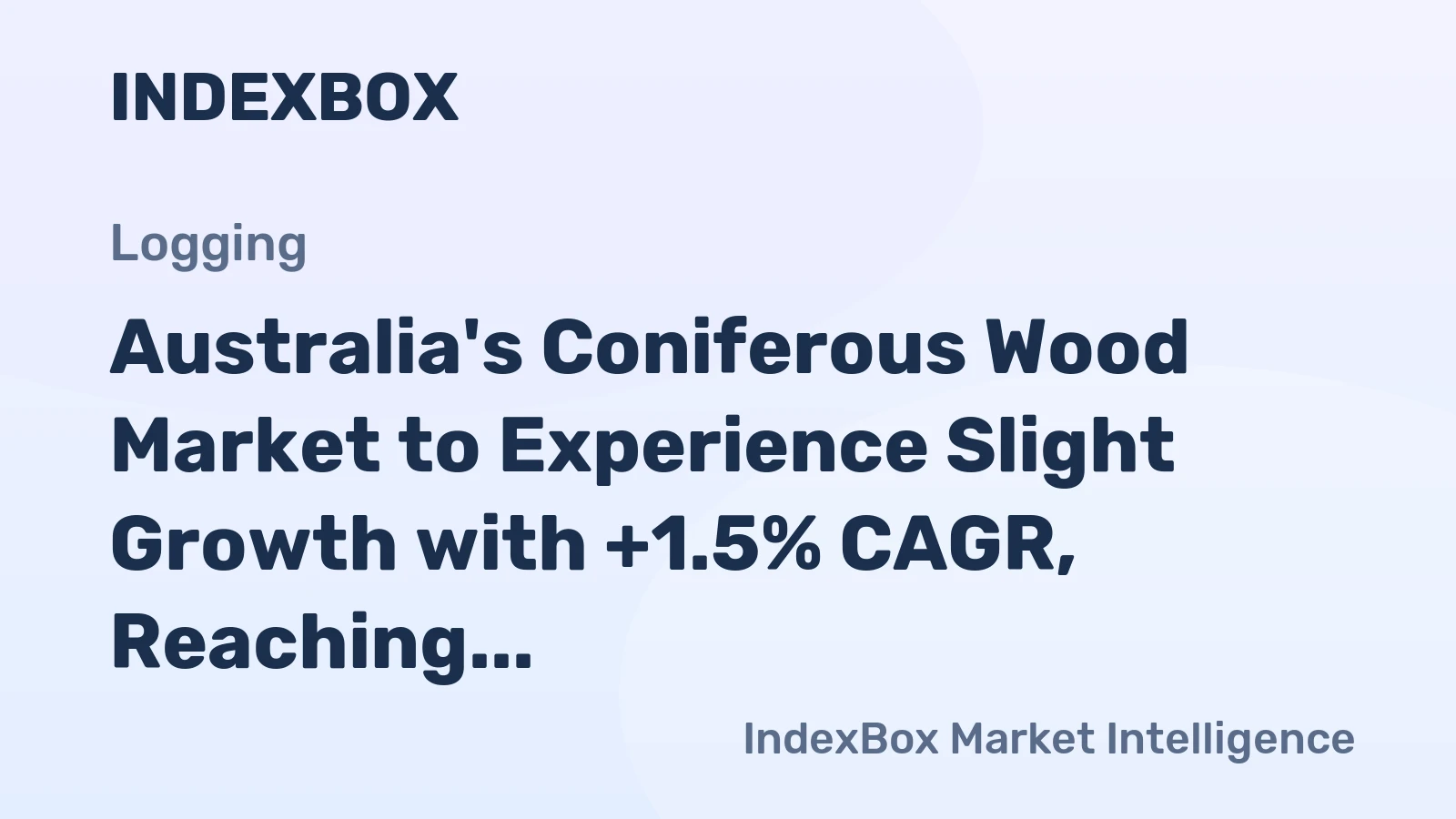 Australia's Coniferous Wood Market to Experience Slight Growth with +1.5% CAGR, Reaching $101M by 2035
