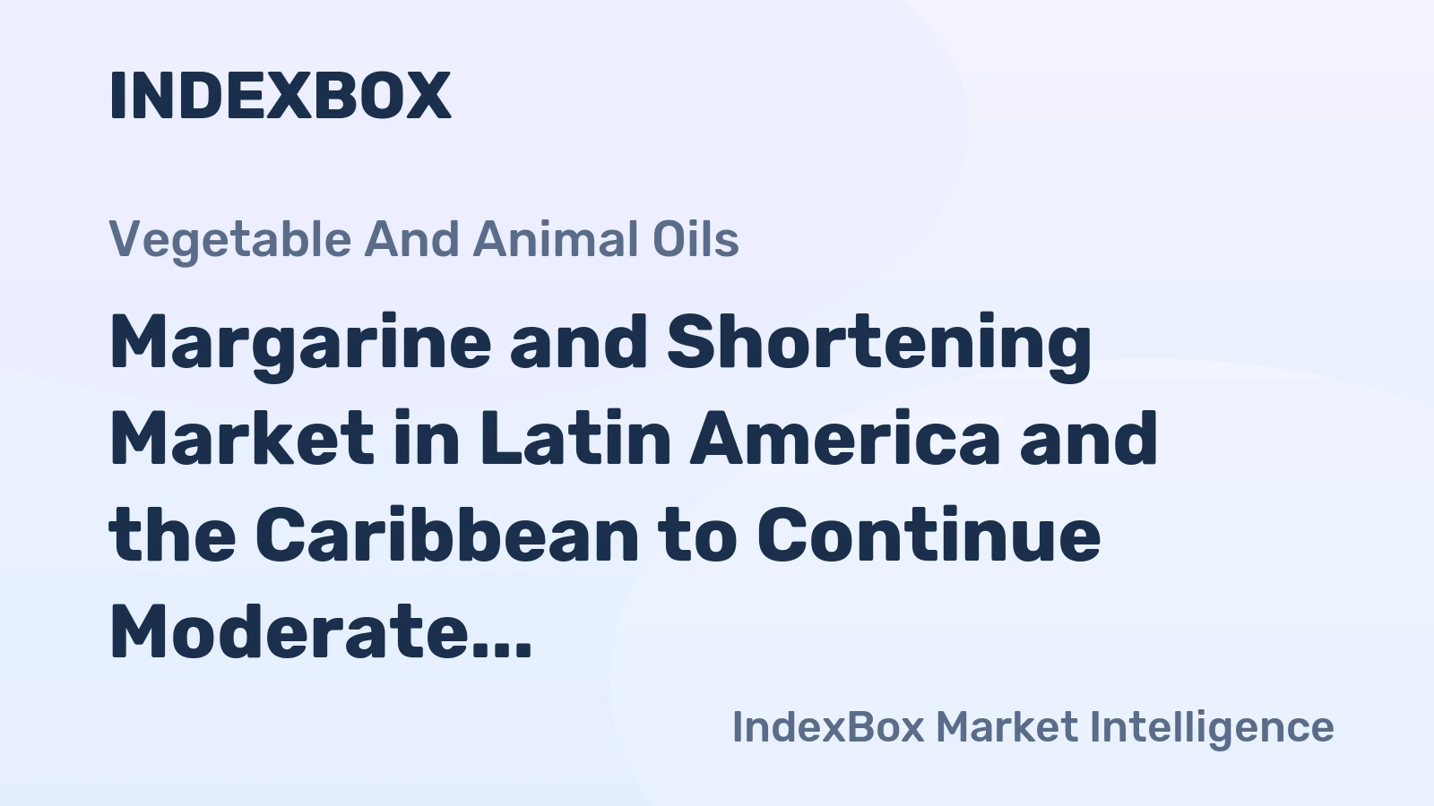 Margarine and Shortening Market in Latin America and the Caribbean to Continue Moderate Expansion