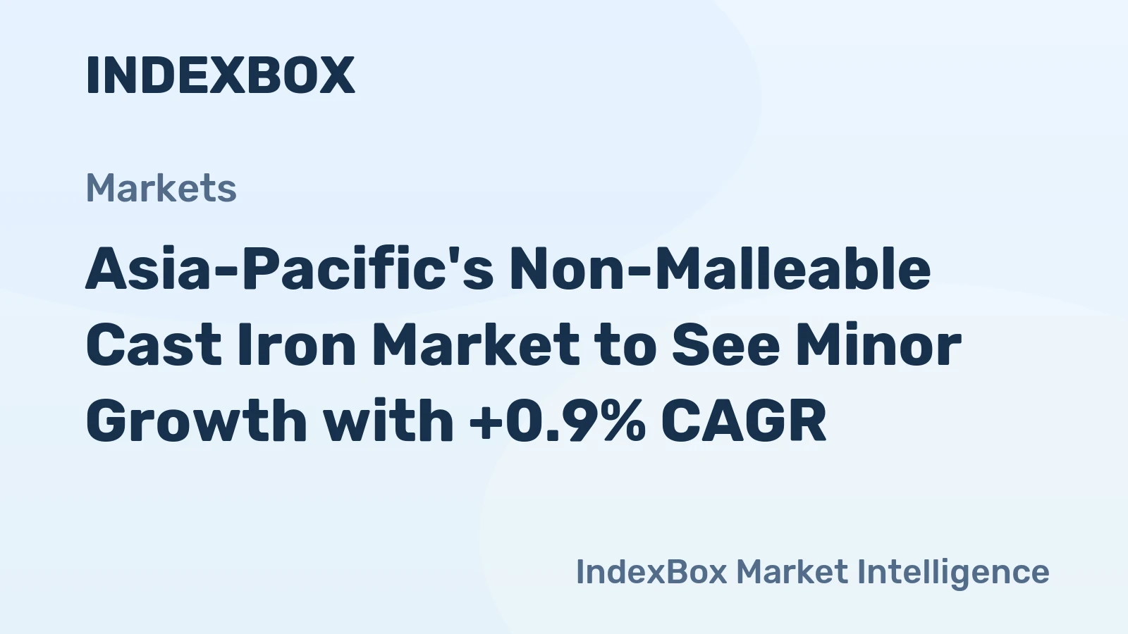 Asia-Pacific's Non-Malleable Cast Iron Market to See Minor Growth with +0.9% CAGR