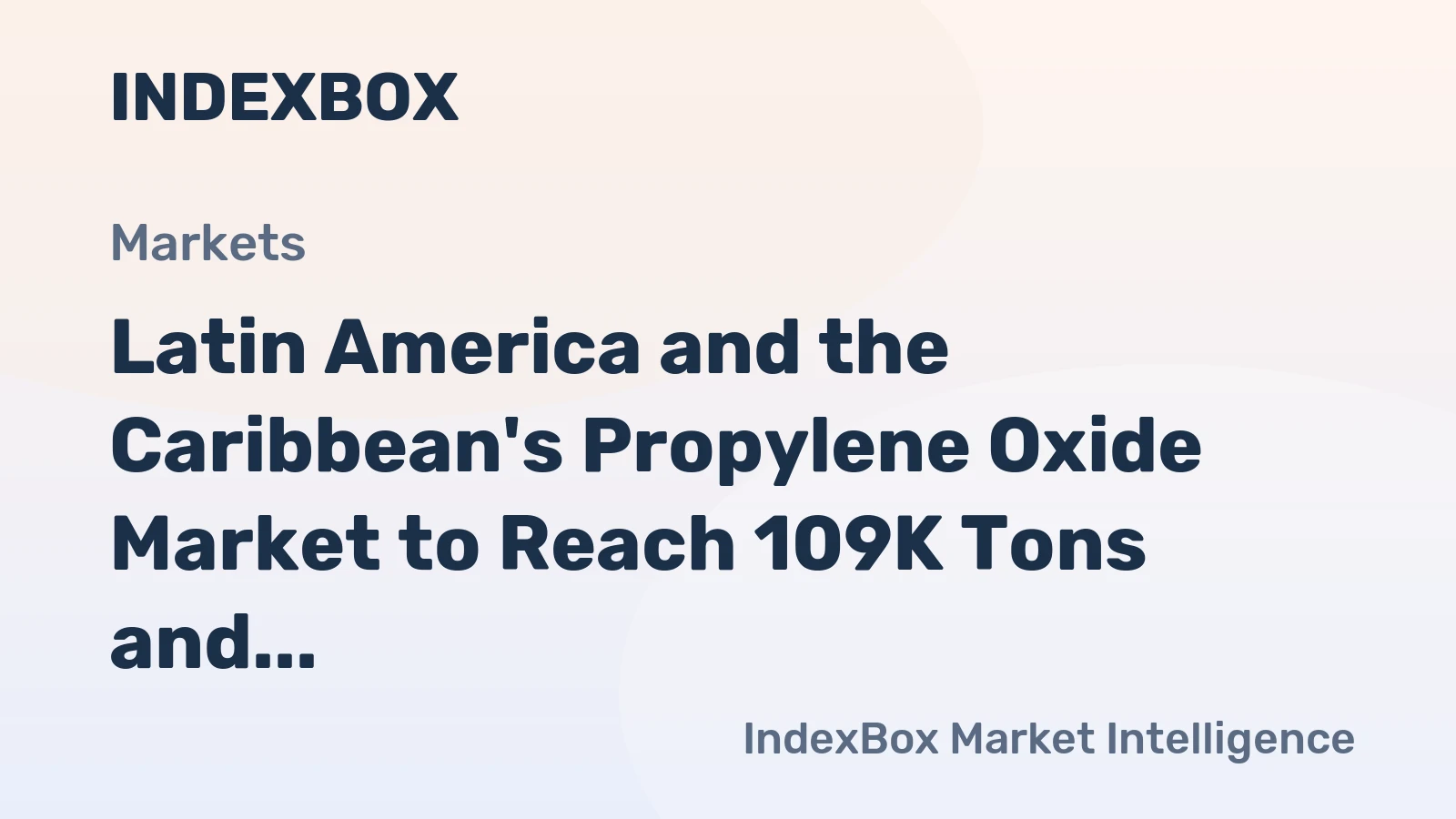 Latin America and the Caribbean's Propylene Oxide Market to Reach 109K Tons and $205M by 2035