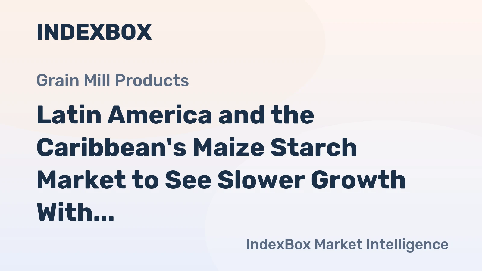 Latin America and the Caribbean's Maize Starch Market to See Slower Growth With a 1.6% Value CAGR Through 2035