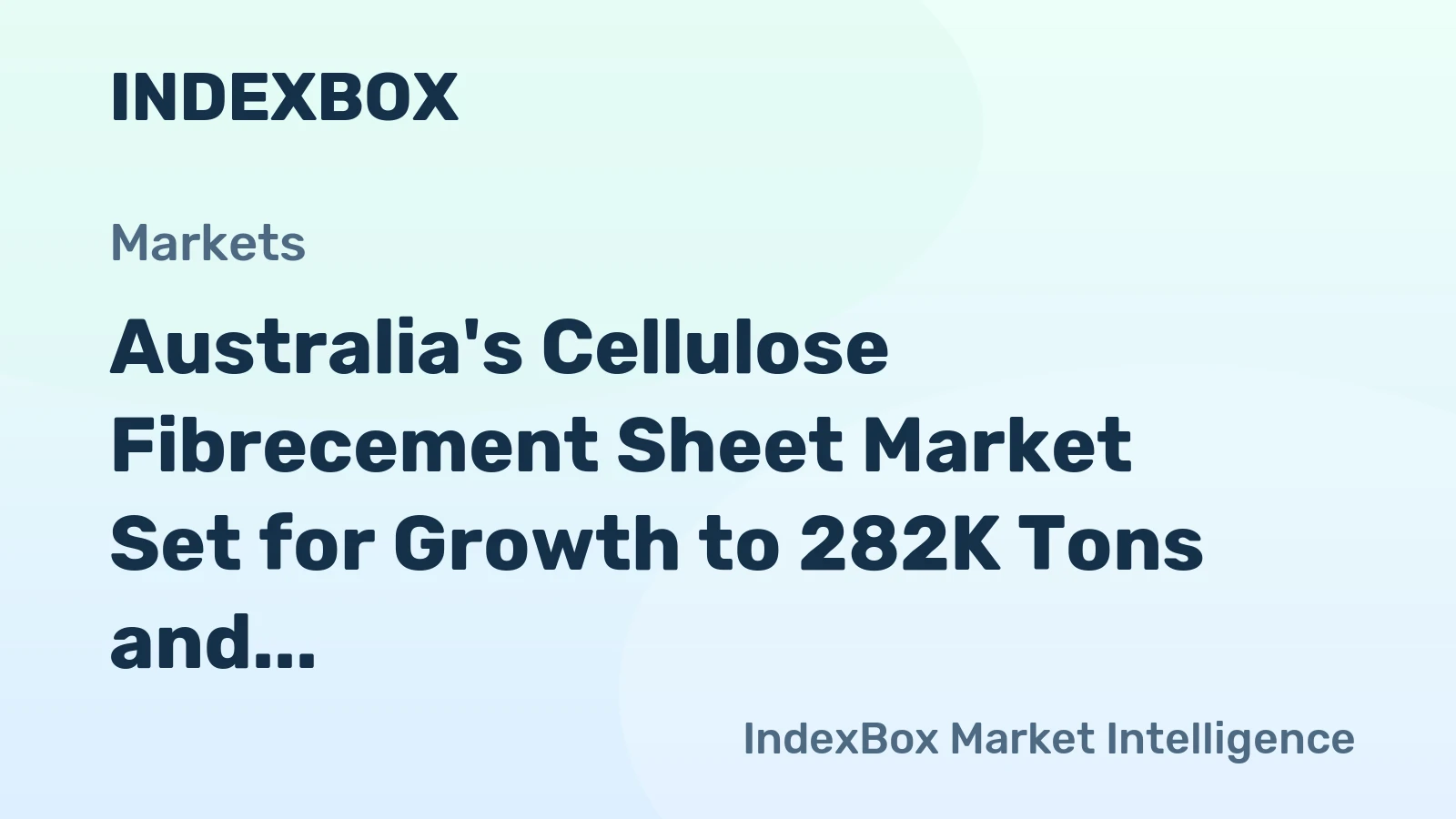 Australia's Cellulose Fibrecement Sheet Market Set for Growth to 282K Tons and $174M