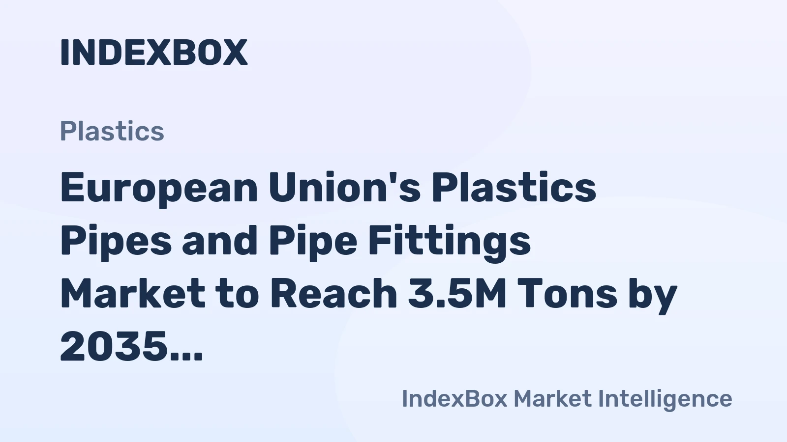 European Union's Plastics Pipes and Pipe Fittings Market to Reach 3.5M Tons by 2035, Valued at $20B