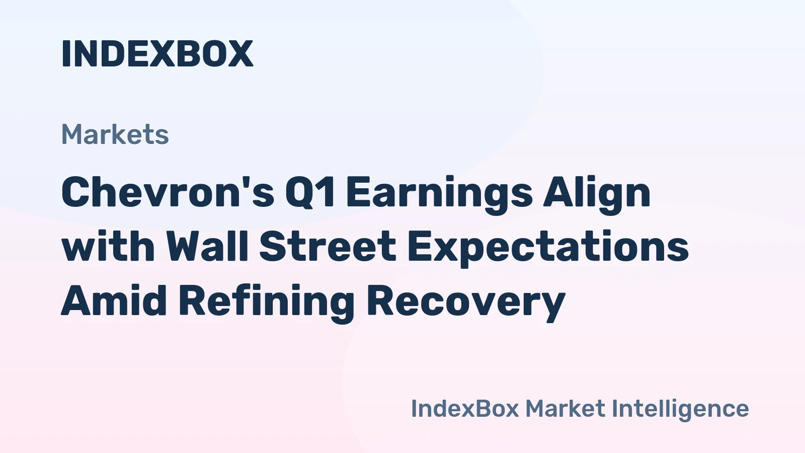 Chevron's Q1 Earnings Align with Wall Street Expectations Amid Refining Recovery