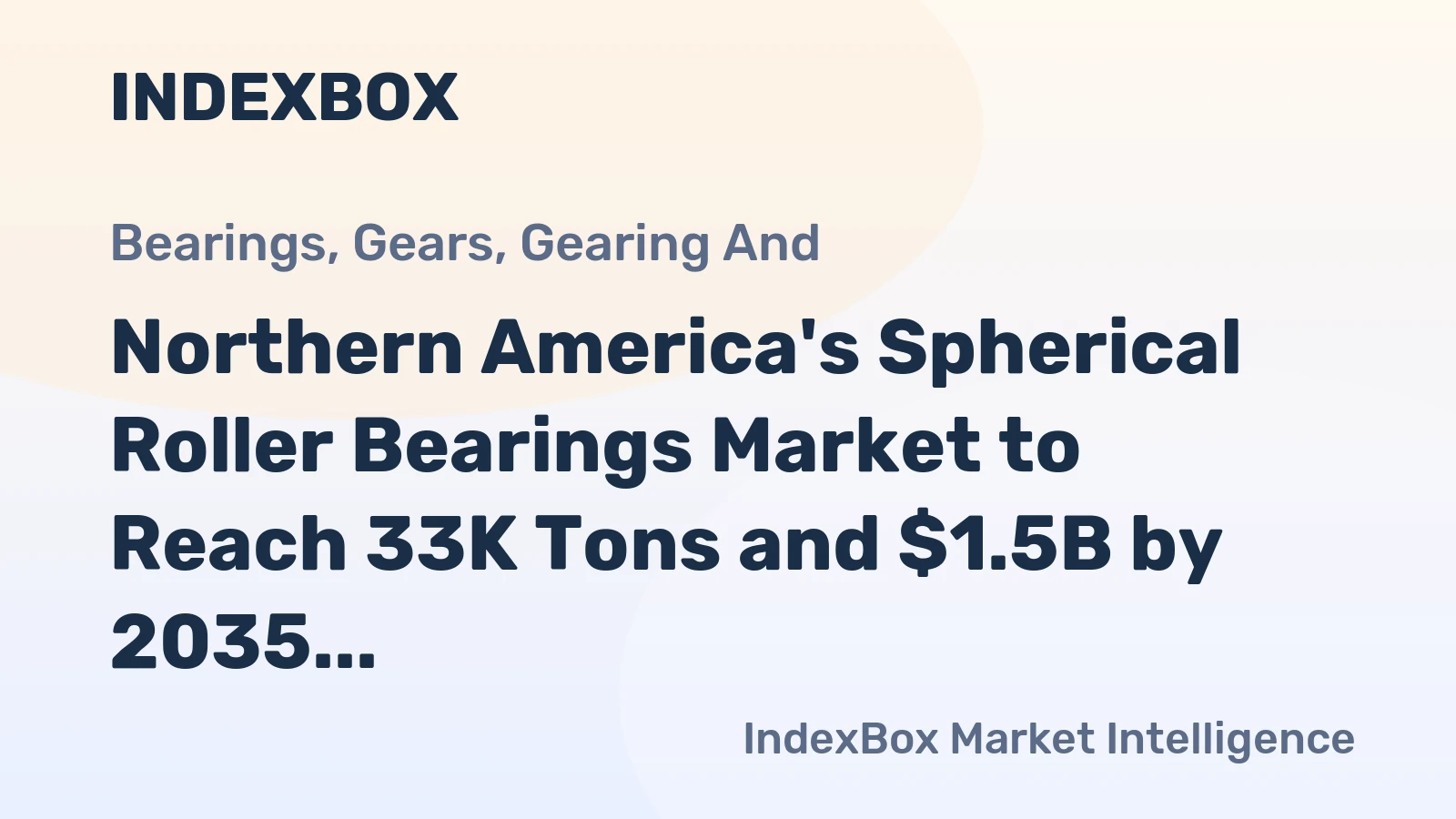 Northern America's Spherical Roller Bearings Market to Reach 33K Tons and $1.5B by 2035