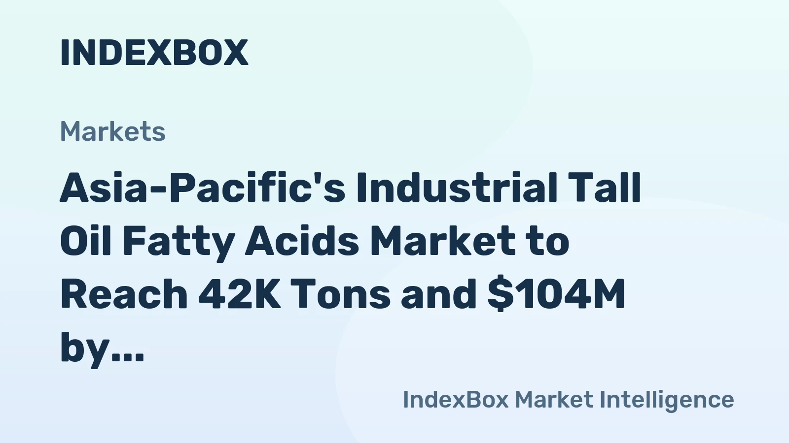 Asia-Pacific's Industrial Tall Oil Fatty Acids Market to Reach 42K Tons and $104M by 2035