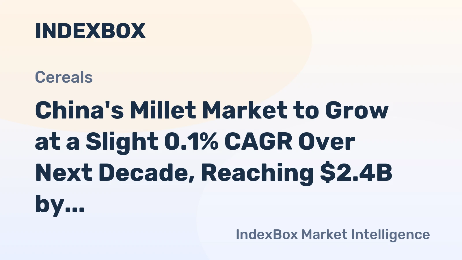 China's Millet Market to Grow at a Slight 0.1% CAGR Over Next Decade, Reaching $2.4B by 2035
