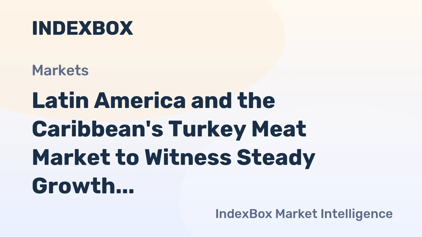 Latin America and the Caribbean's Turkey Meat Market to Witness Steady Growth with a CAGR of +1.7% from 2024 to 2035