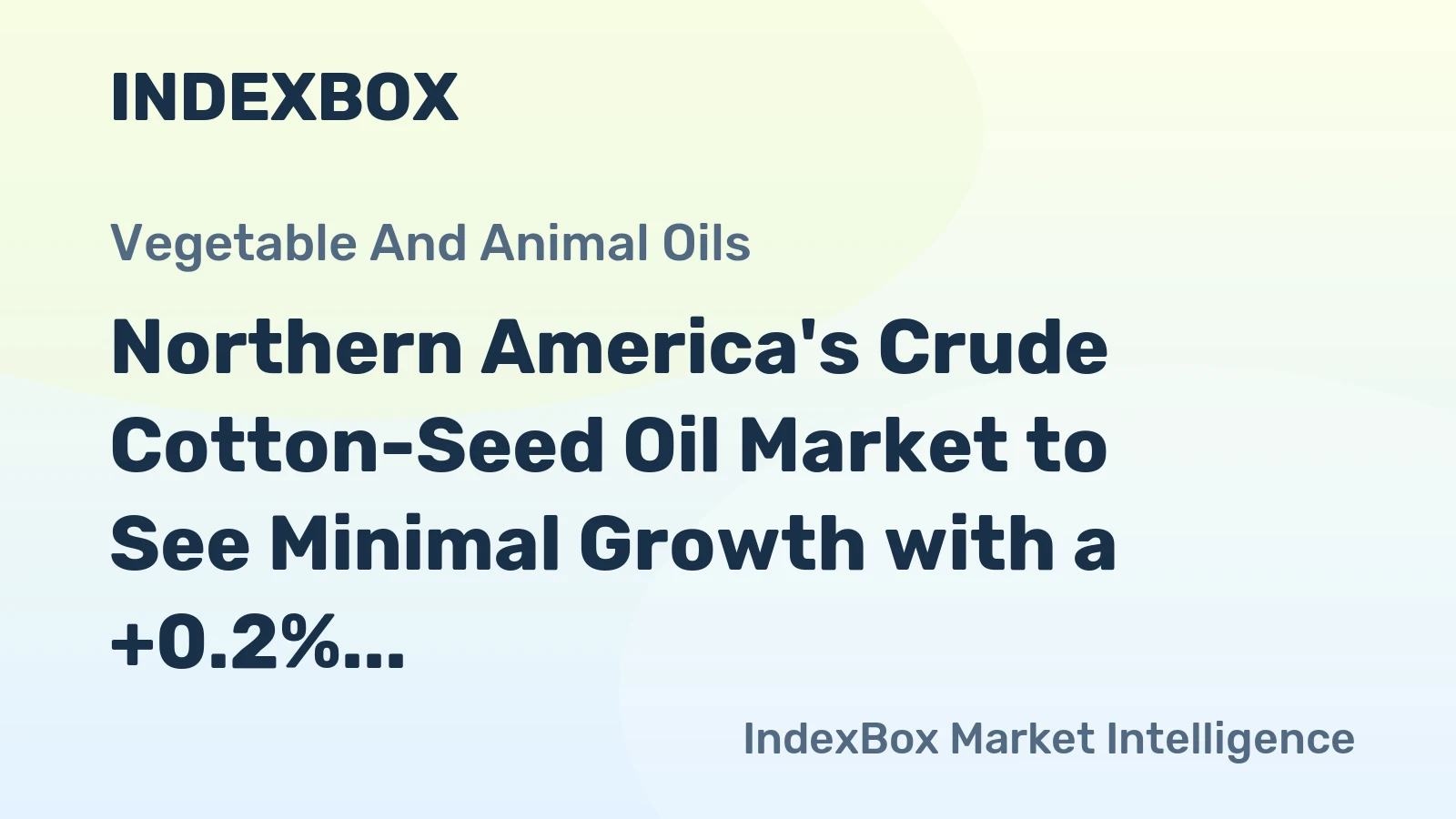 Northern America's Crude Cotton-Seed Oil Market to See Minimal Growth with a +0.2% Volume CAGR