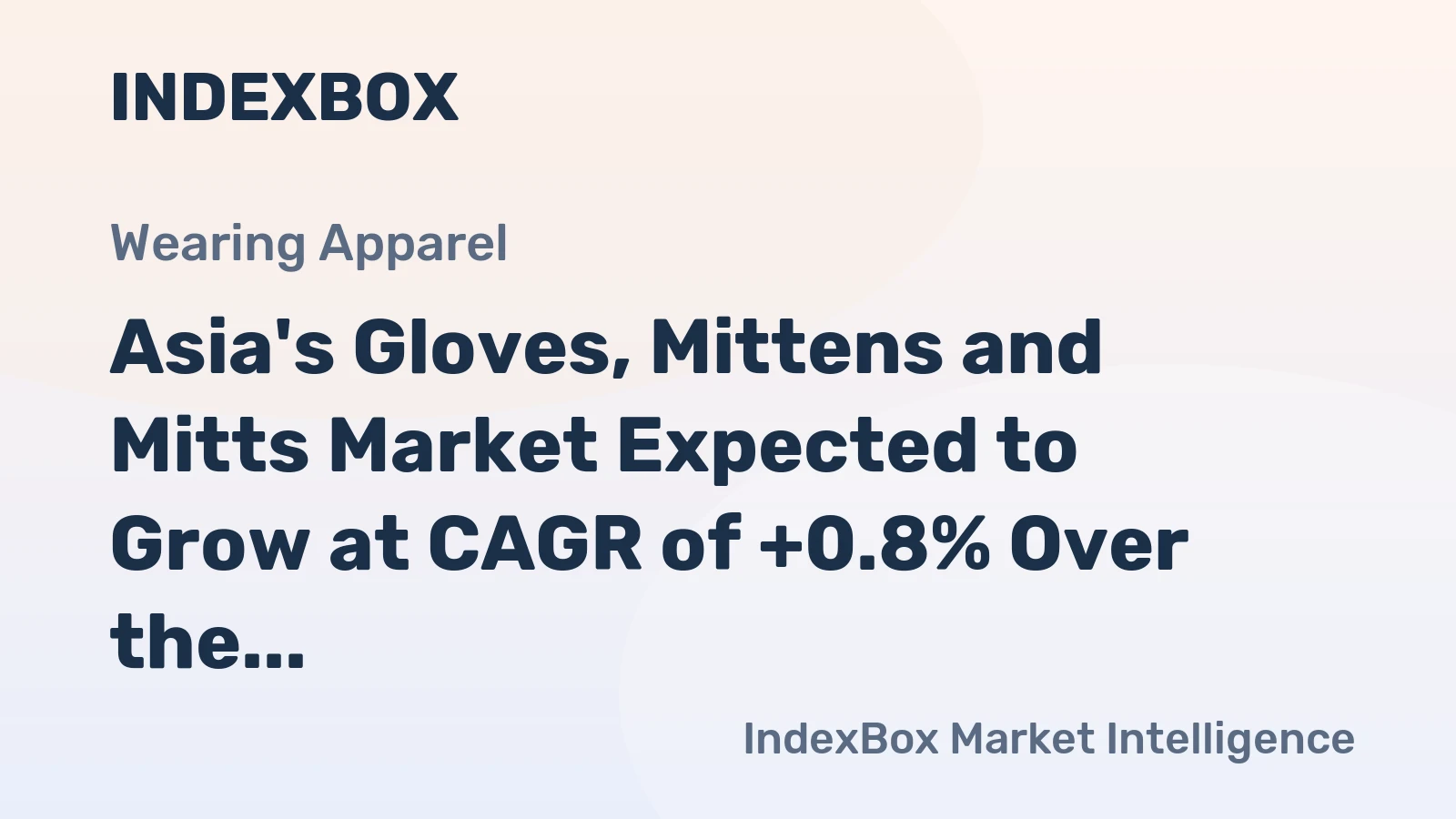 Asia's Gloves, Mittens and Mitts Market Expected to Grow at CAGR of +0.8% Over the Next Decade