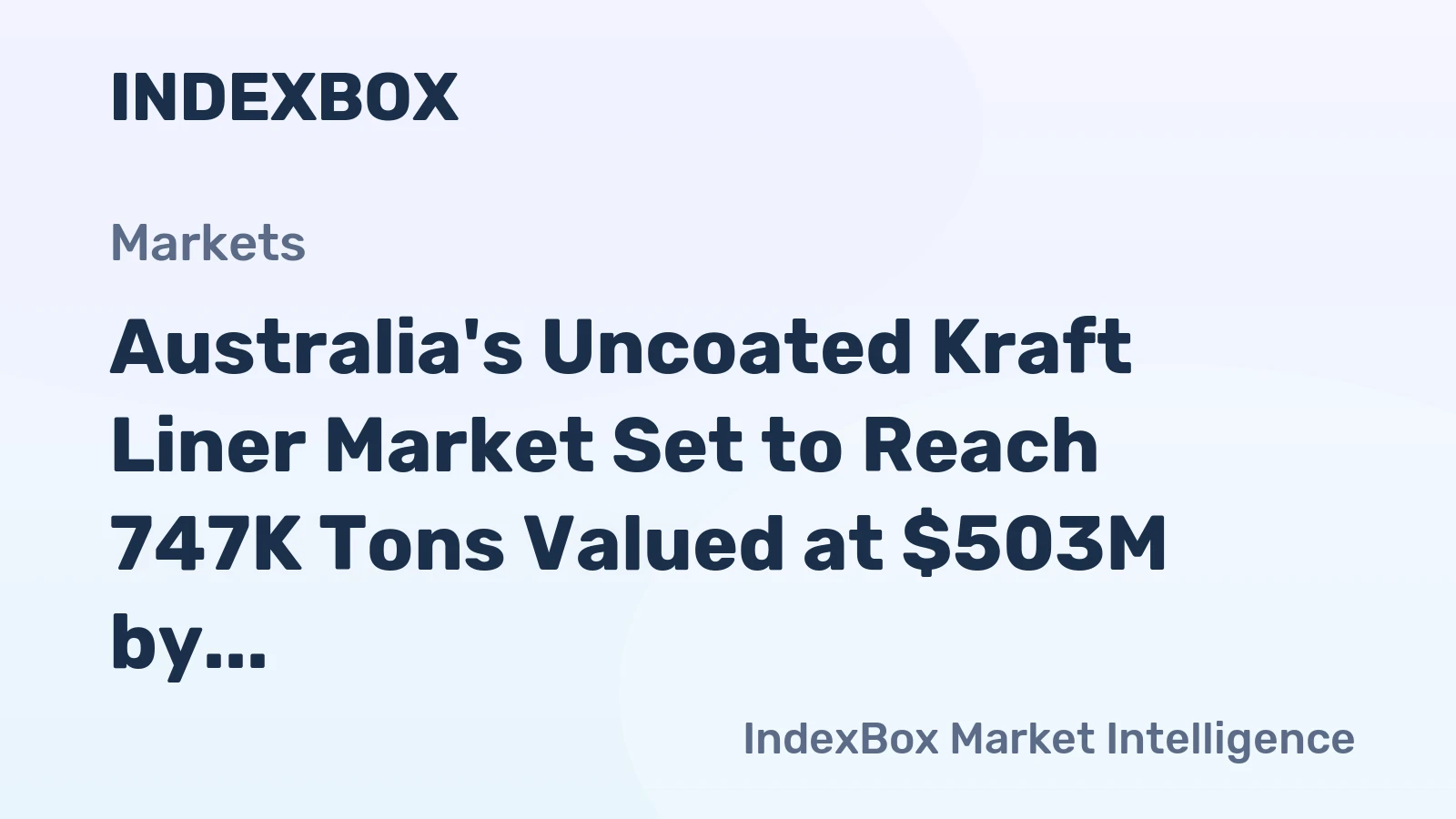 Australia's Uncoated Kraft Liner Market Set to Reach 747K Tons Valued at $503M by 2035