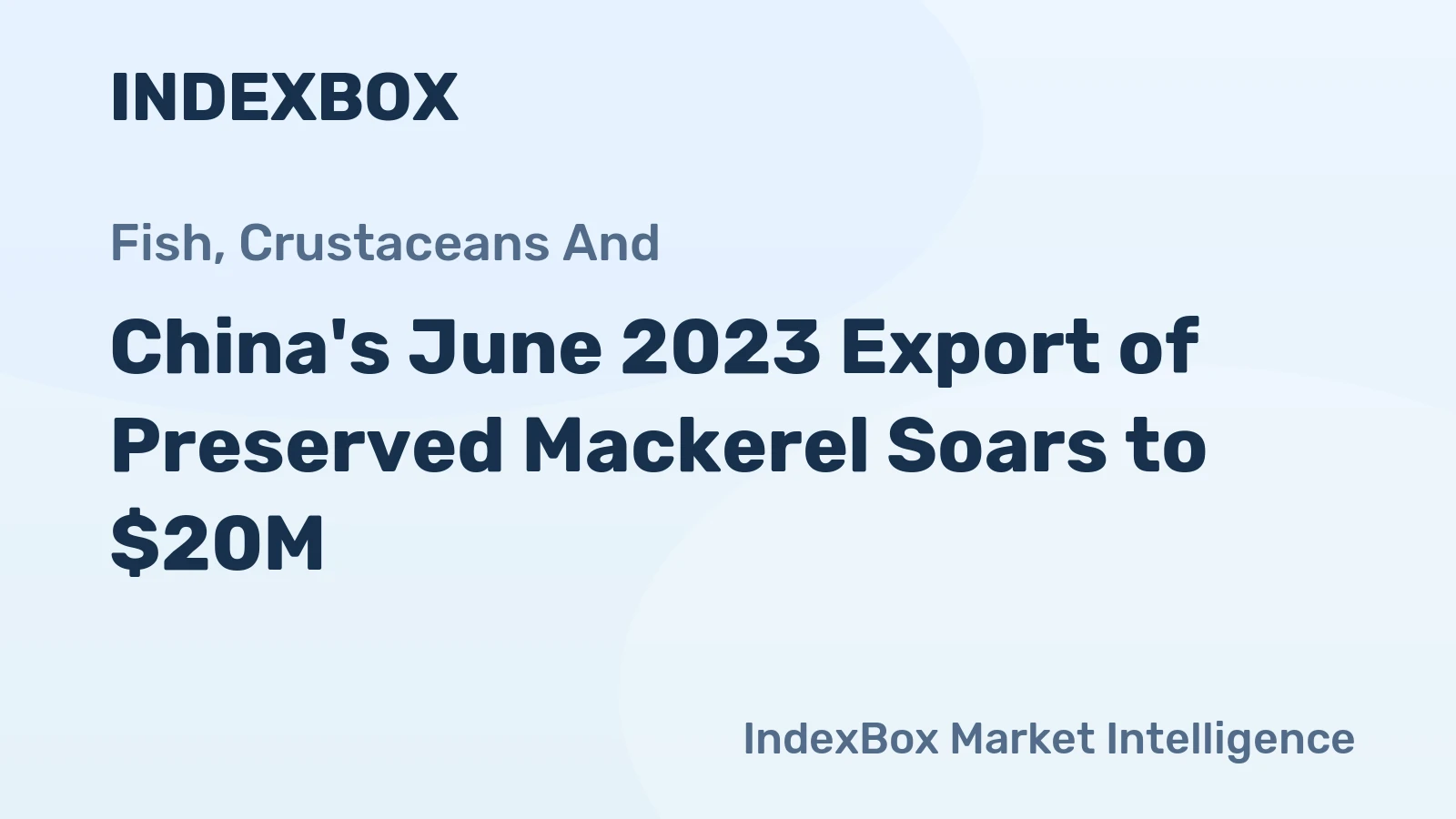 China's June 2023 Export of Preserved Mackerel Soars to $20M