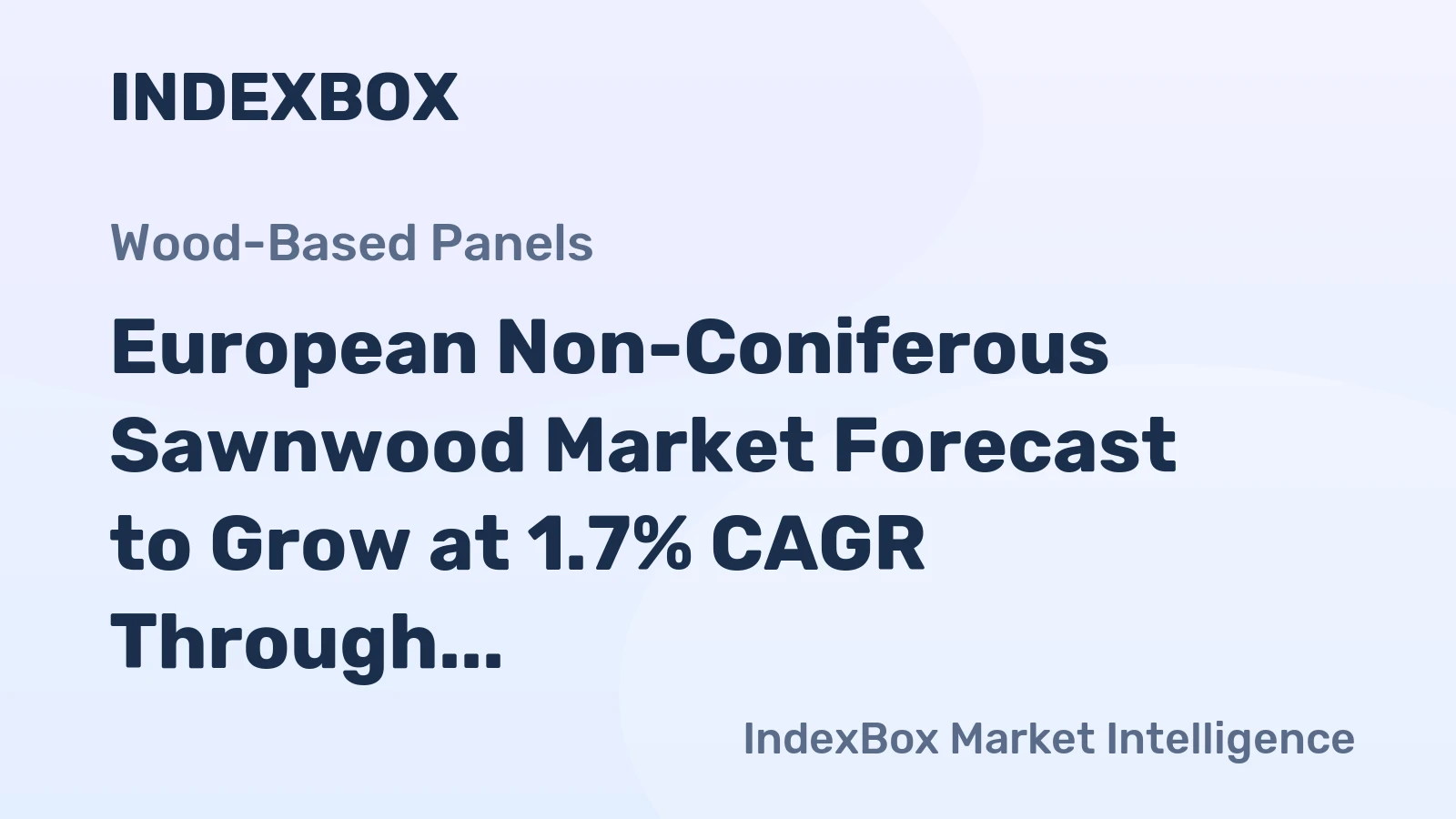 European Non-Coniferous Sawnwood Market Forecast to Grow at 1.7% CAGR Through 2035