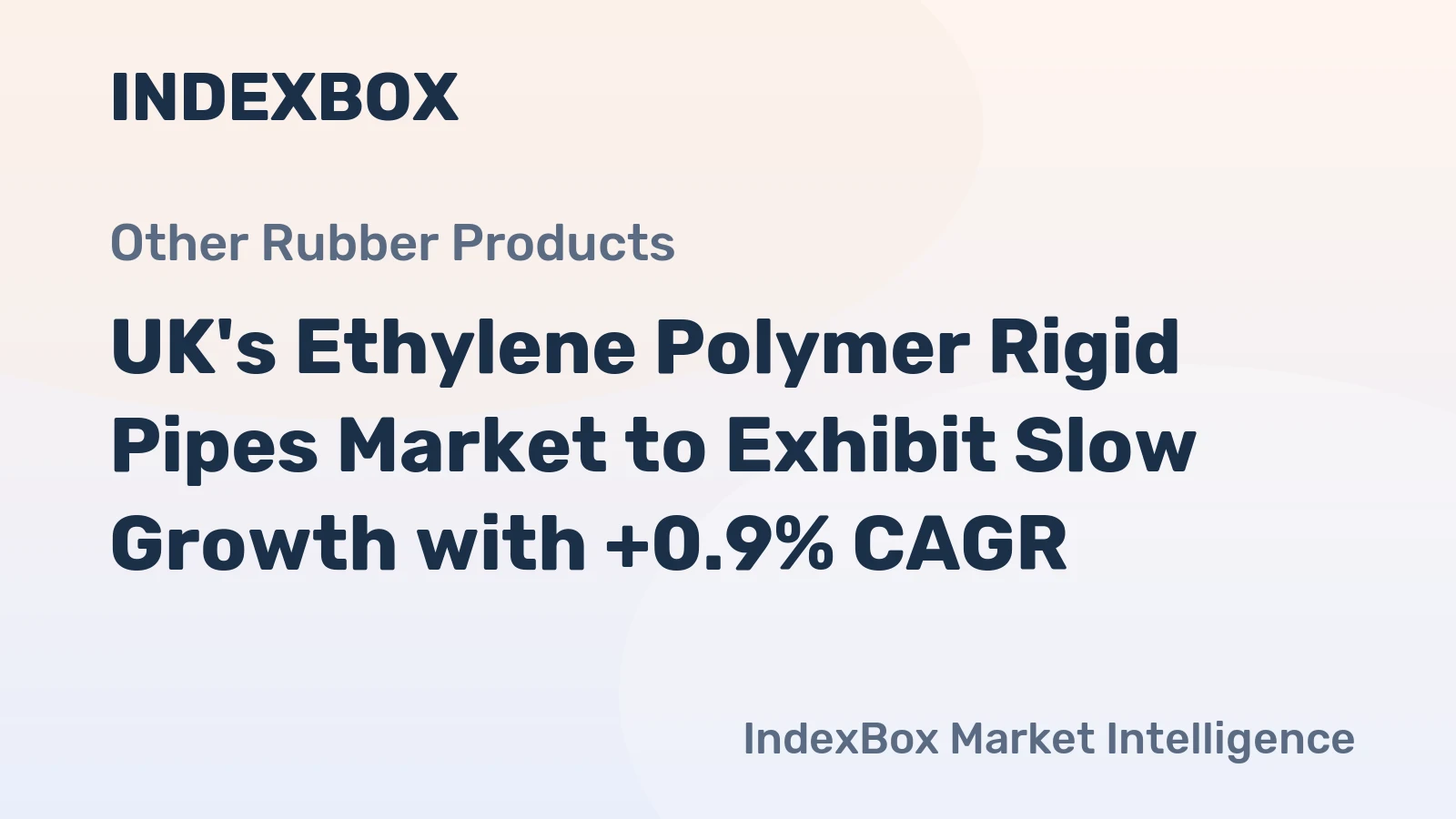 UK's Ethylene Polymer Rigid Pipes Market to Exhibit Slow Growth with +0.9% CAGR