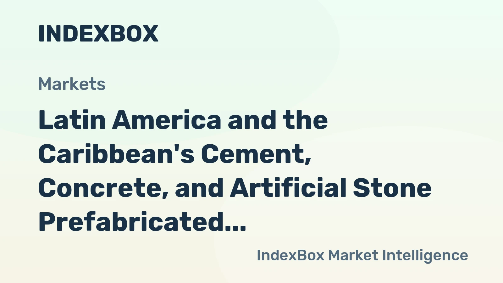 Latin America and the Caribbean's Cement, Concrete, and Artificial Stone Prefabricated Structural Components Market to Reach 74M Tons and $52.7B by 2035