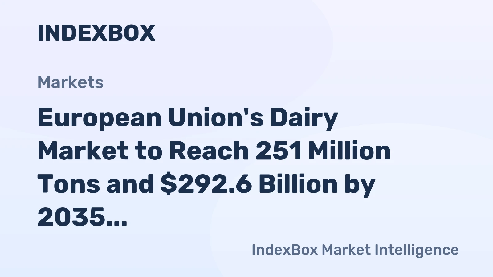 European Union's Dairy Market to Reach 251 Million Tons and $292.6 Billion by 2035 on Steady Growth