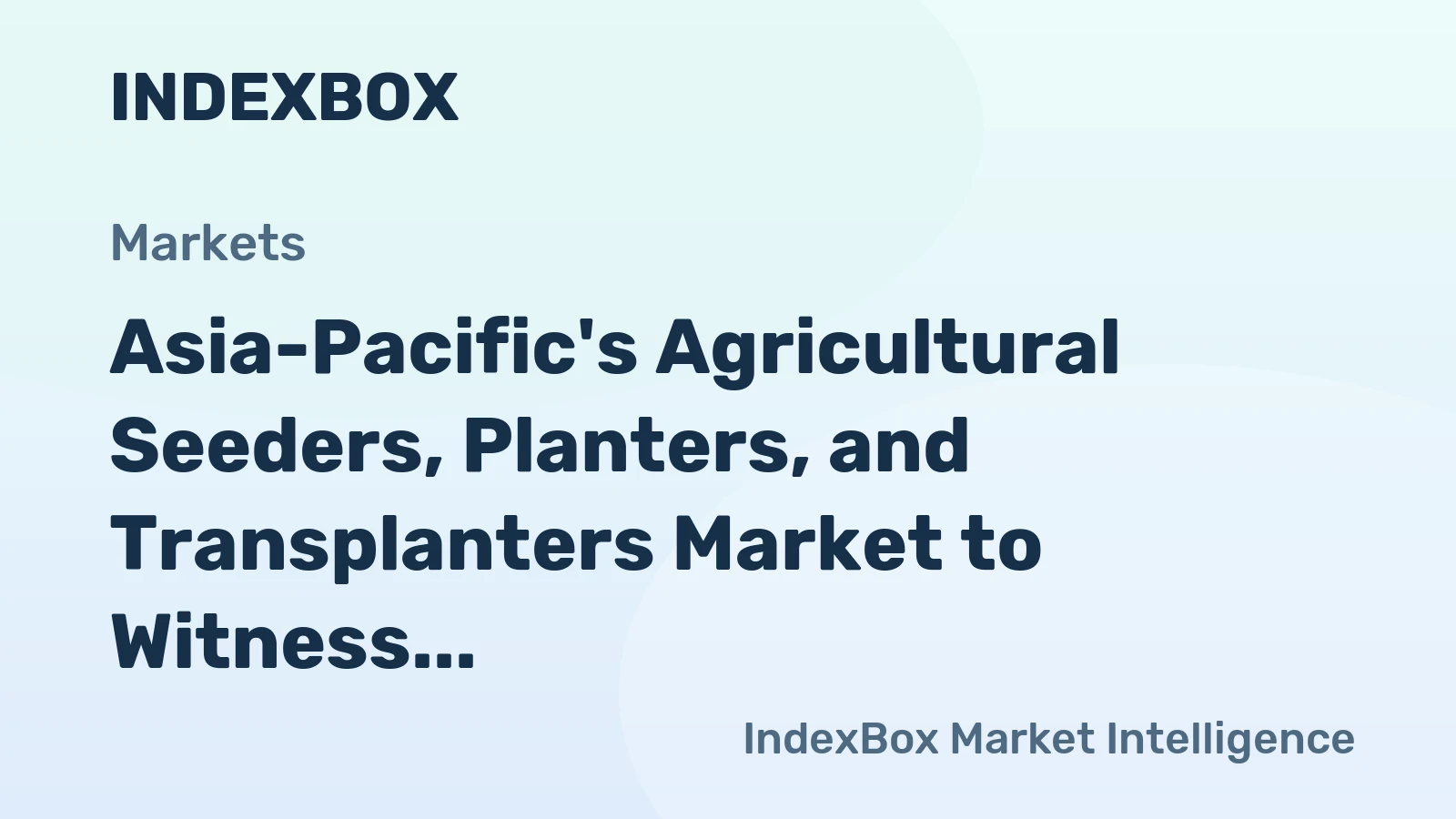 Asia-Pacific's Agricultural Seeders, Planters, and Transplanters Market to Witness Slow but Steady Growth with +0.4% CAGR