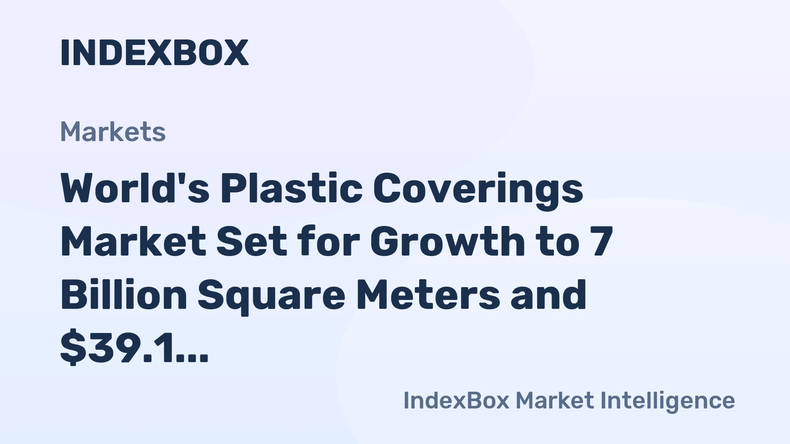 World's Plastic Coverings Market Set for Growth to 7 Billion Square Meters and $39.1 Billion in Value