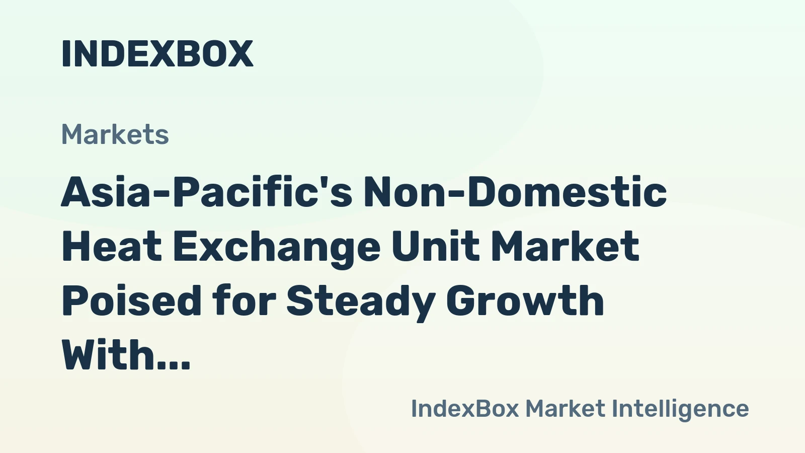 Asia-Pacific's Non-Domestic Heat Exchange Unit Market Poised for Steady Growth With a 2.1% CAGR in Value